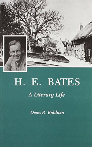 H. E. Bates: A Literary Life by Dean R. Baldwin | Goodreads
