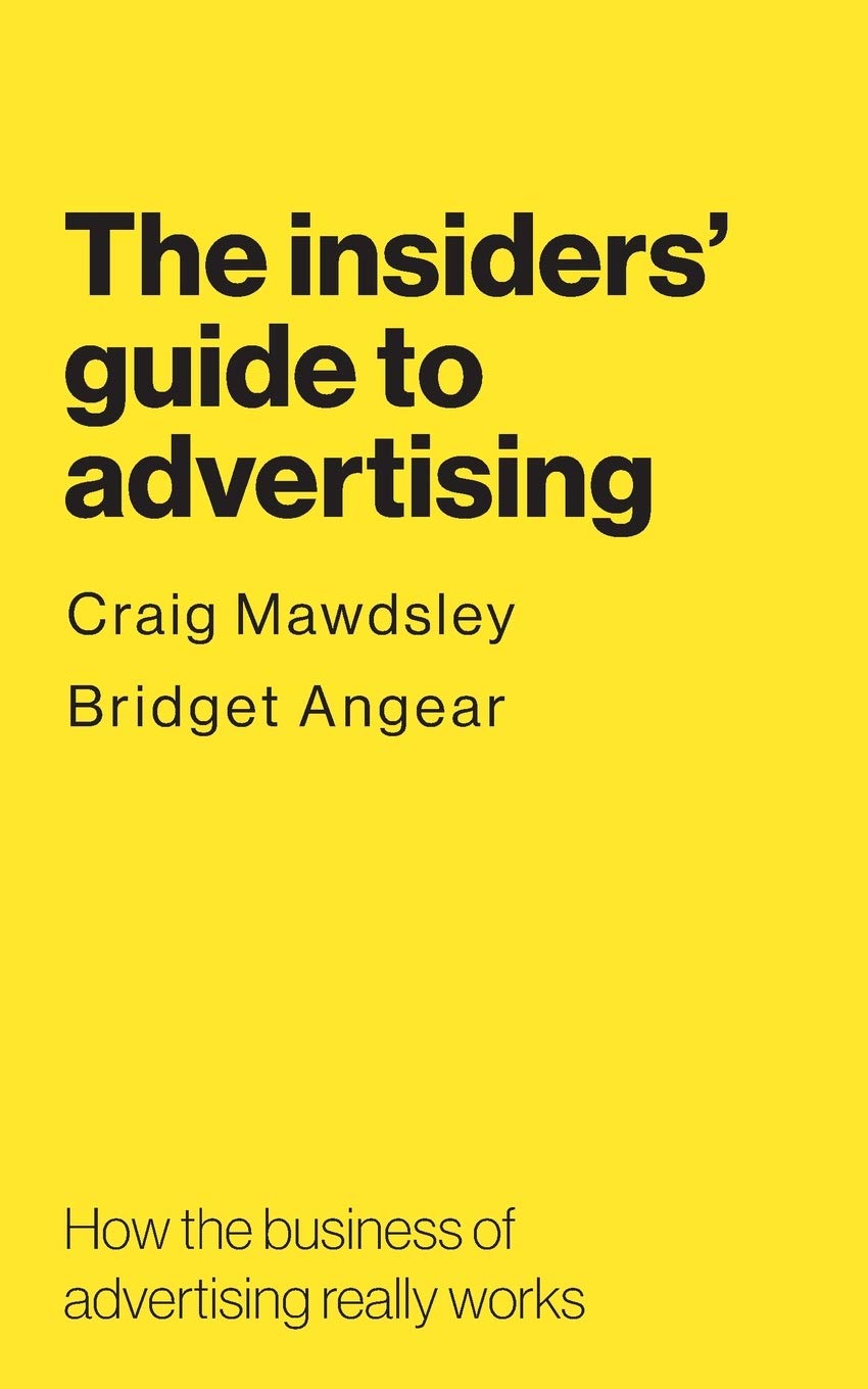 The insiders' guide to advertising: How the business of advertising ...