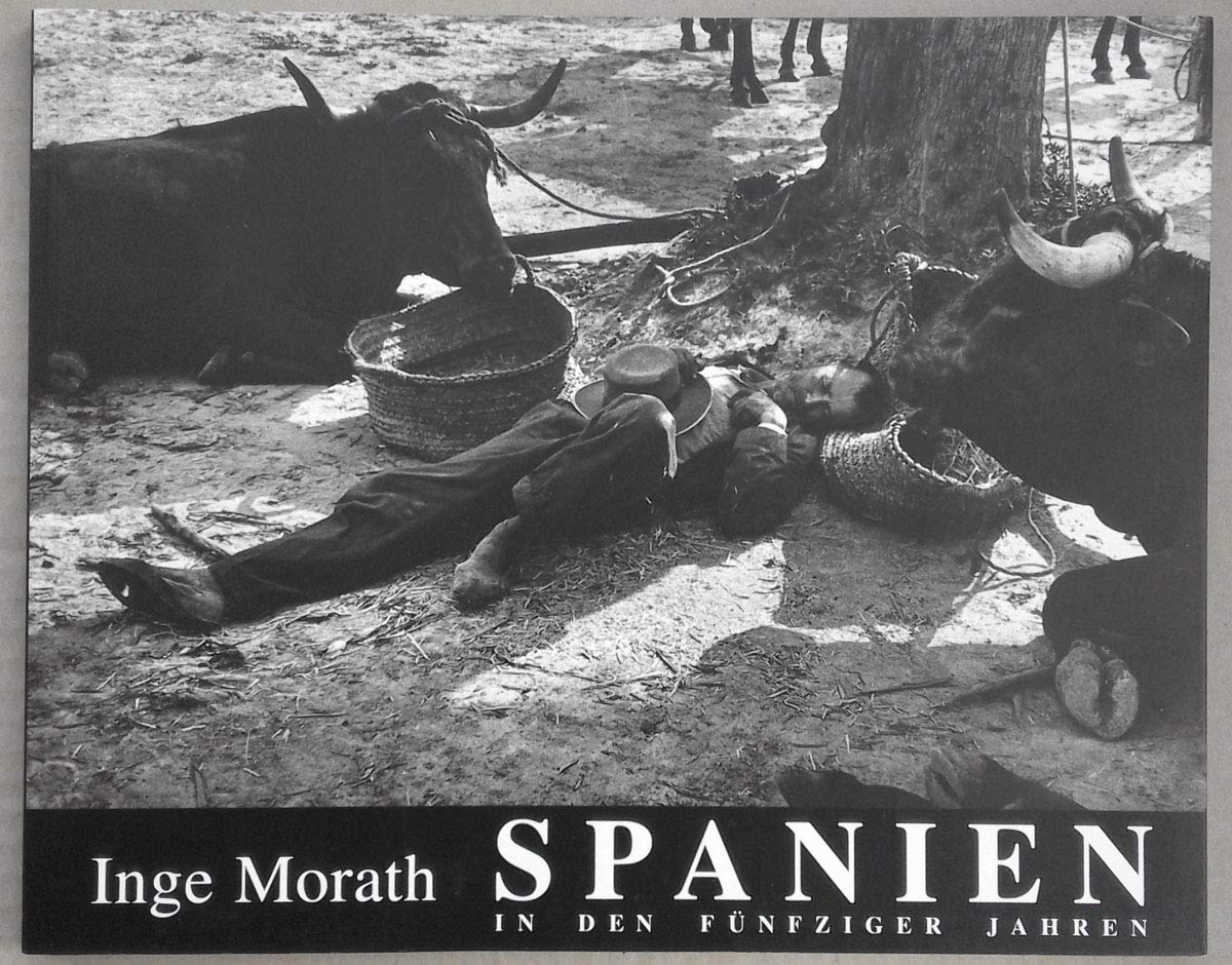 INGE MORATH: SPANIEN IN DEN FUENFZIGER JAHREN by Inge; Kaufmann, Berd ...
