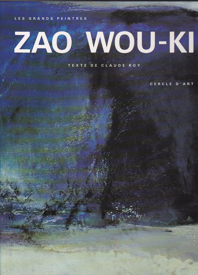Zao Wou-Ki (Les Grands peintres) (French Edition) by Claude Roy | Goodreads