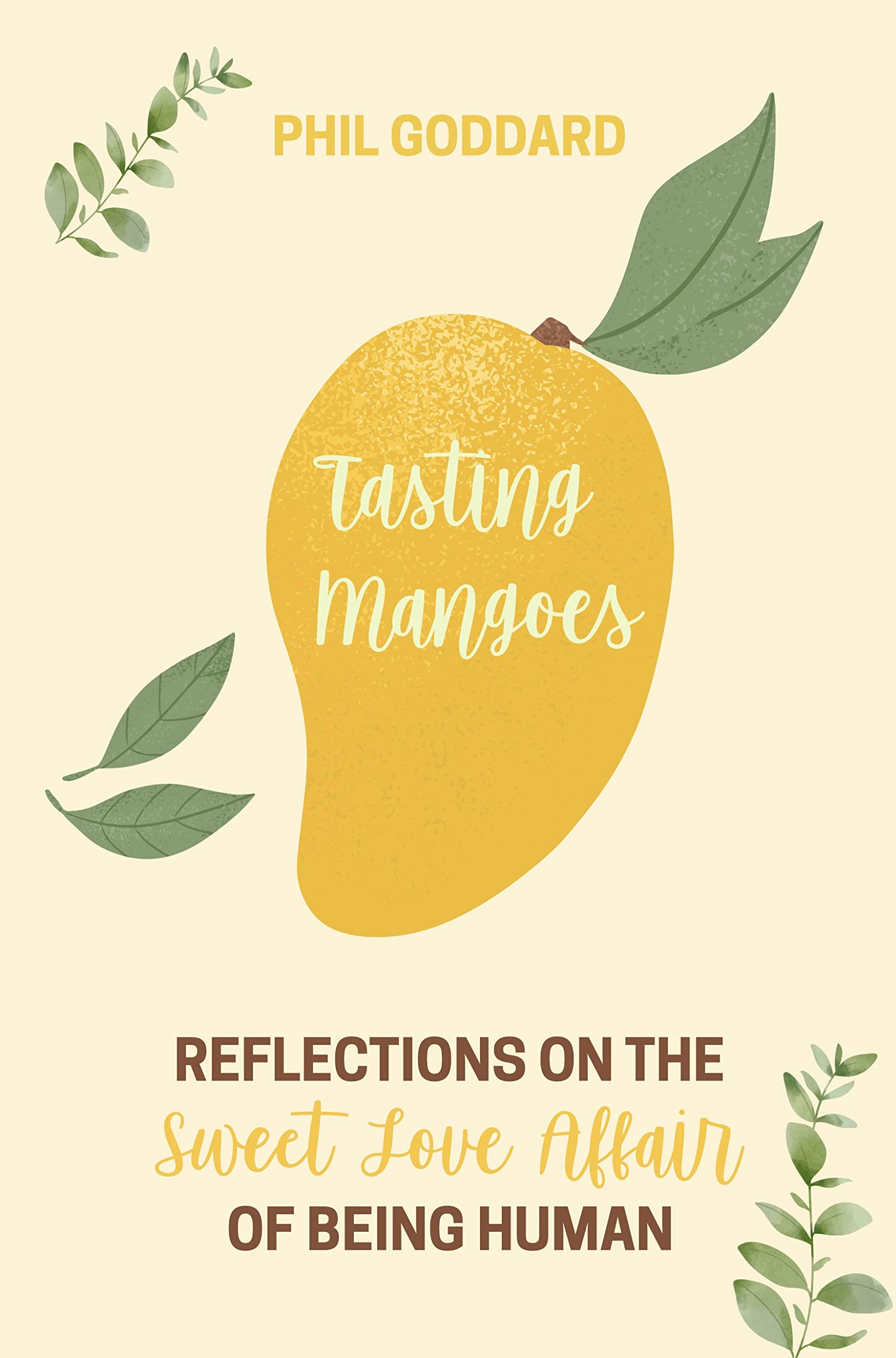 Tasting Mangoes: Reflections on the Sweet Love Affair of Being Human by ...