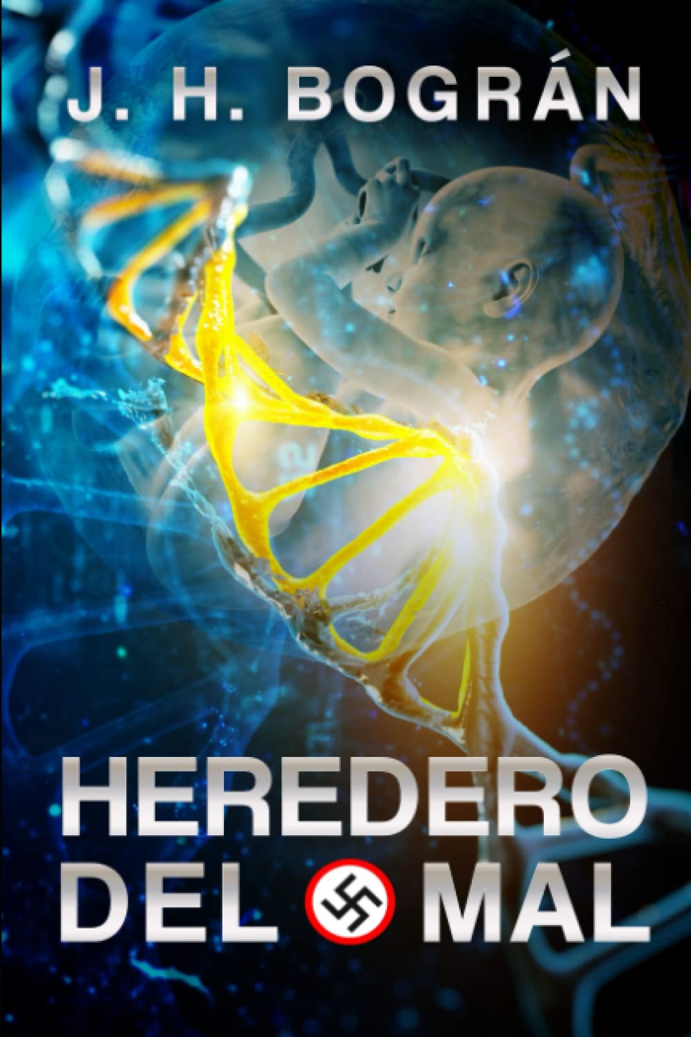 Heredero del mal (Spanish Edition) by J. H. Bográn | Goodreads