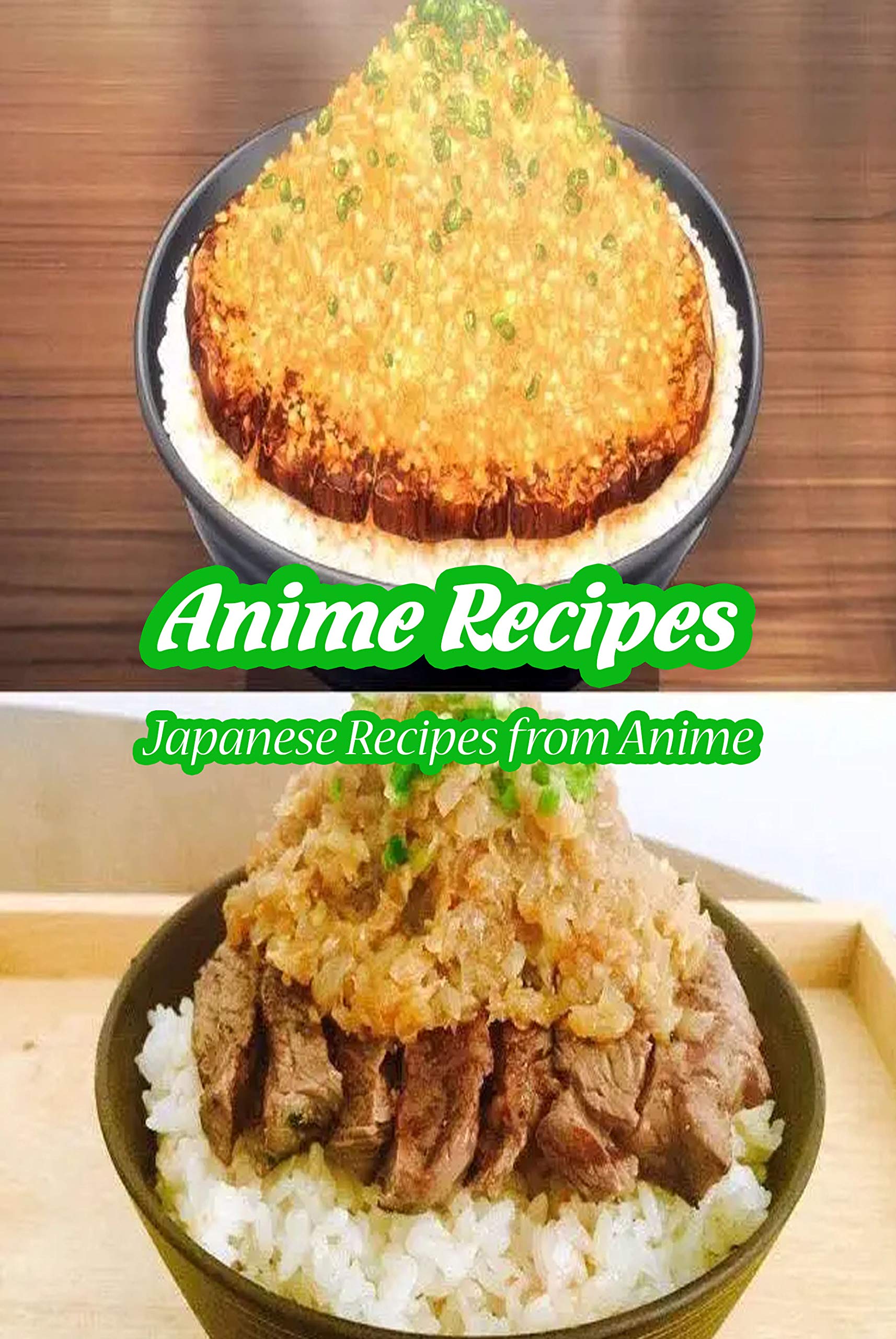 Anime Recipes: Japanese Recipes from Anime: Yummy Anime Food You Can ...