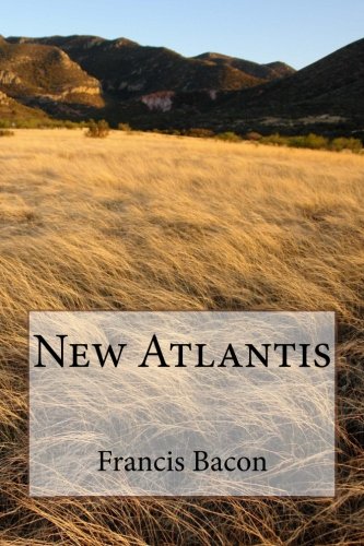 New Atlantis by Francis Bacon: New Atlantis by Francis Bacon by Francis ...