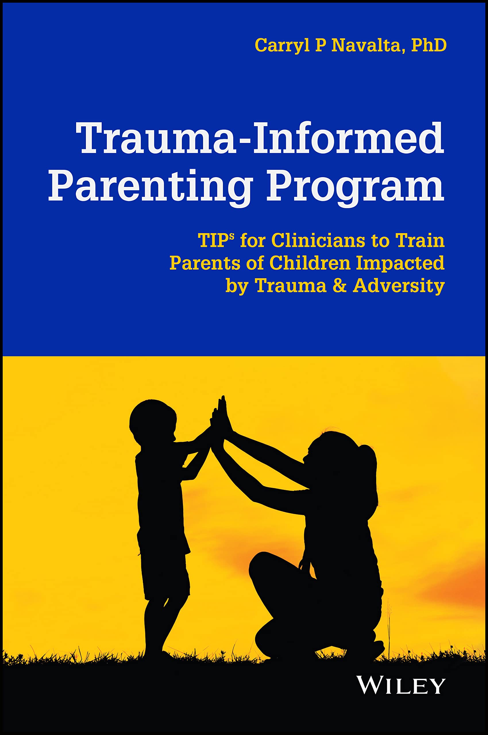 Trauma-Informed Parenting Program (TIPs for Parents): A Guide for ...