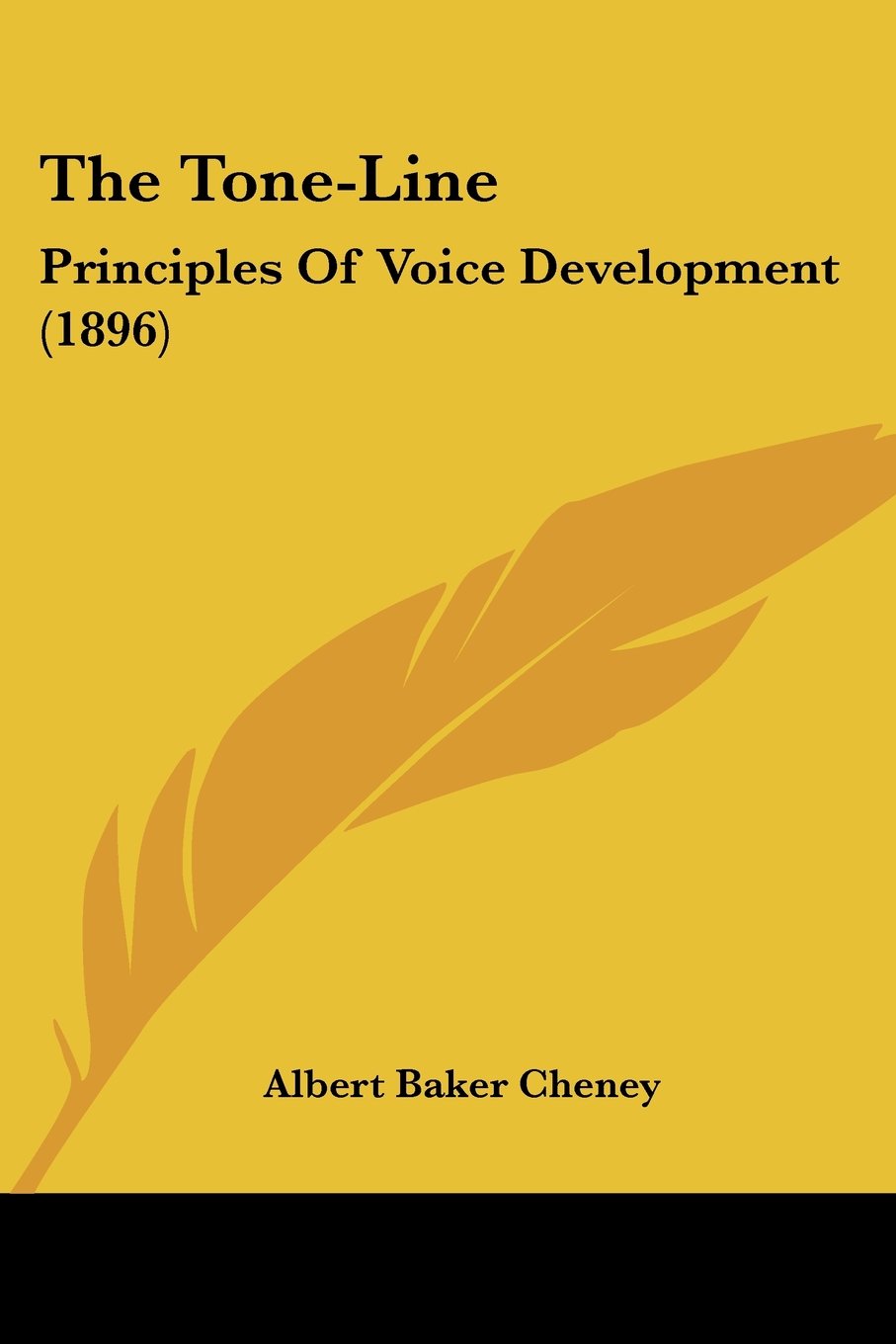 The Tone-Line: Principles Of Voice Development by Albert Baker Cheney ...