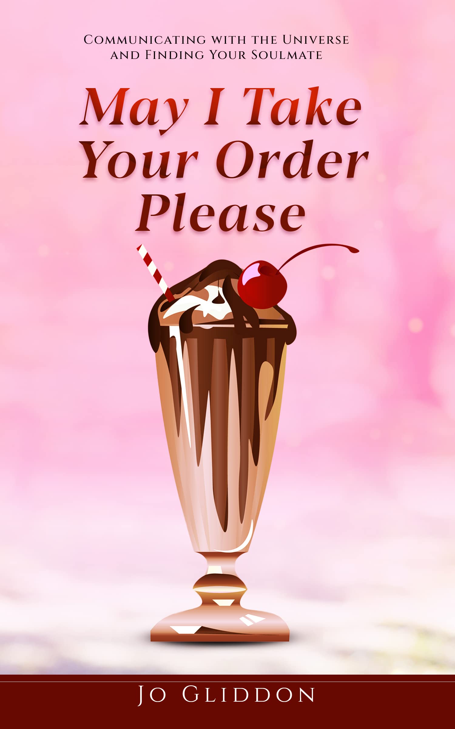 May I Take Your Order Please: Communicating with the Universe and Finding Your Soulmate by Jo ...