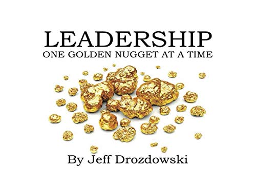 Leadership!: One Golden Nugget At A Time! by Mr. Jeffrey Paul ...