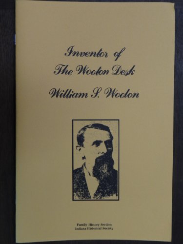 Inventor of the Wooton Desk: William S. Wooton by Leonard Coombs ...