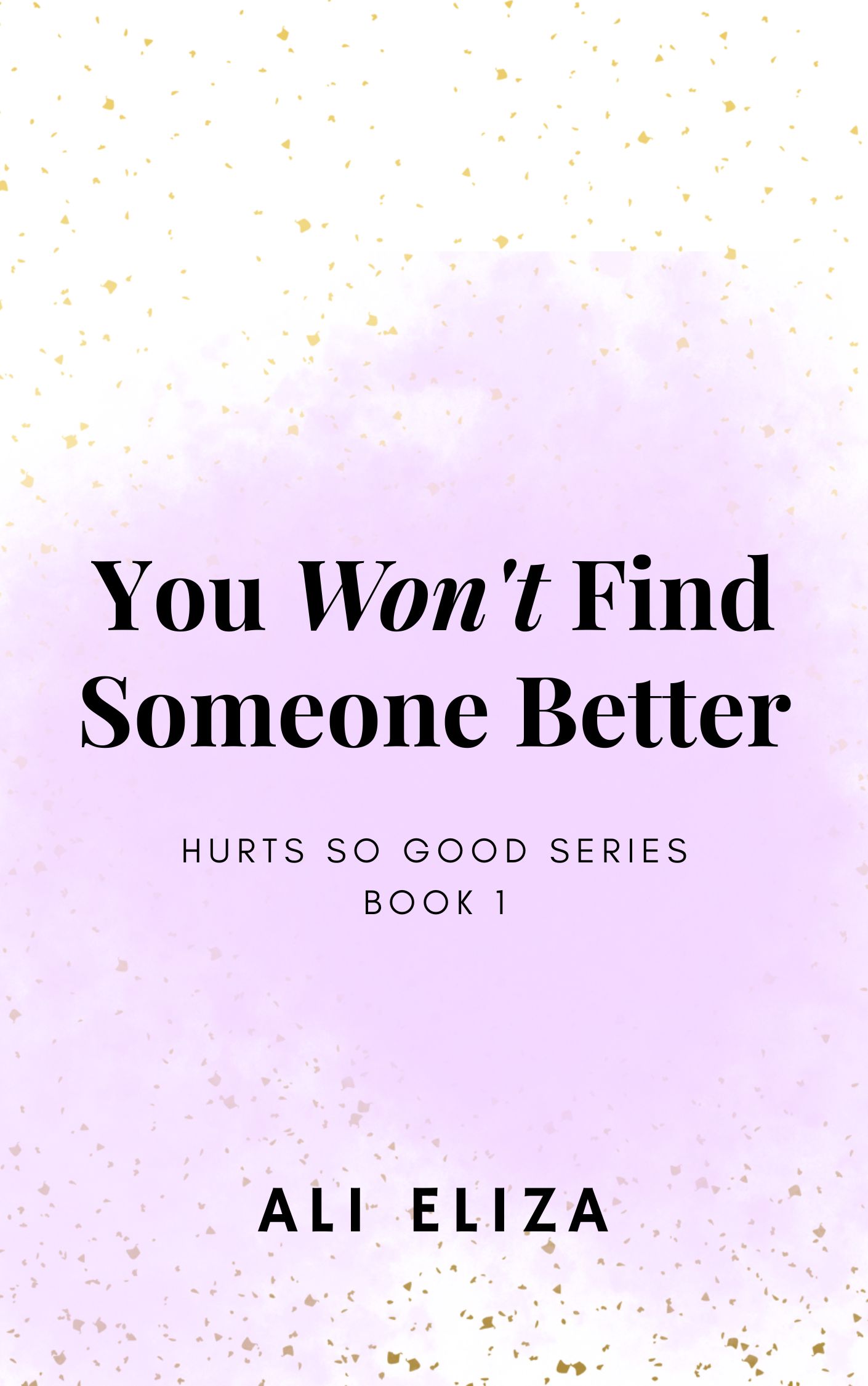 You Won't Find Someone Better (Hurts So Good Book 1) by Ali Eliza ...