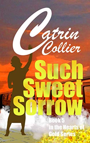 SUCH SWEET SORROW (HEARTS OF GOLD) by Catrin Collier | Goodreads