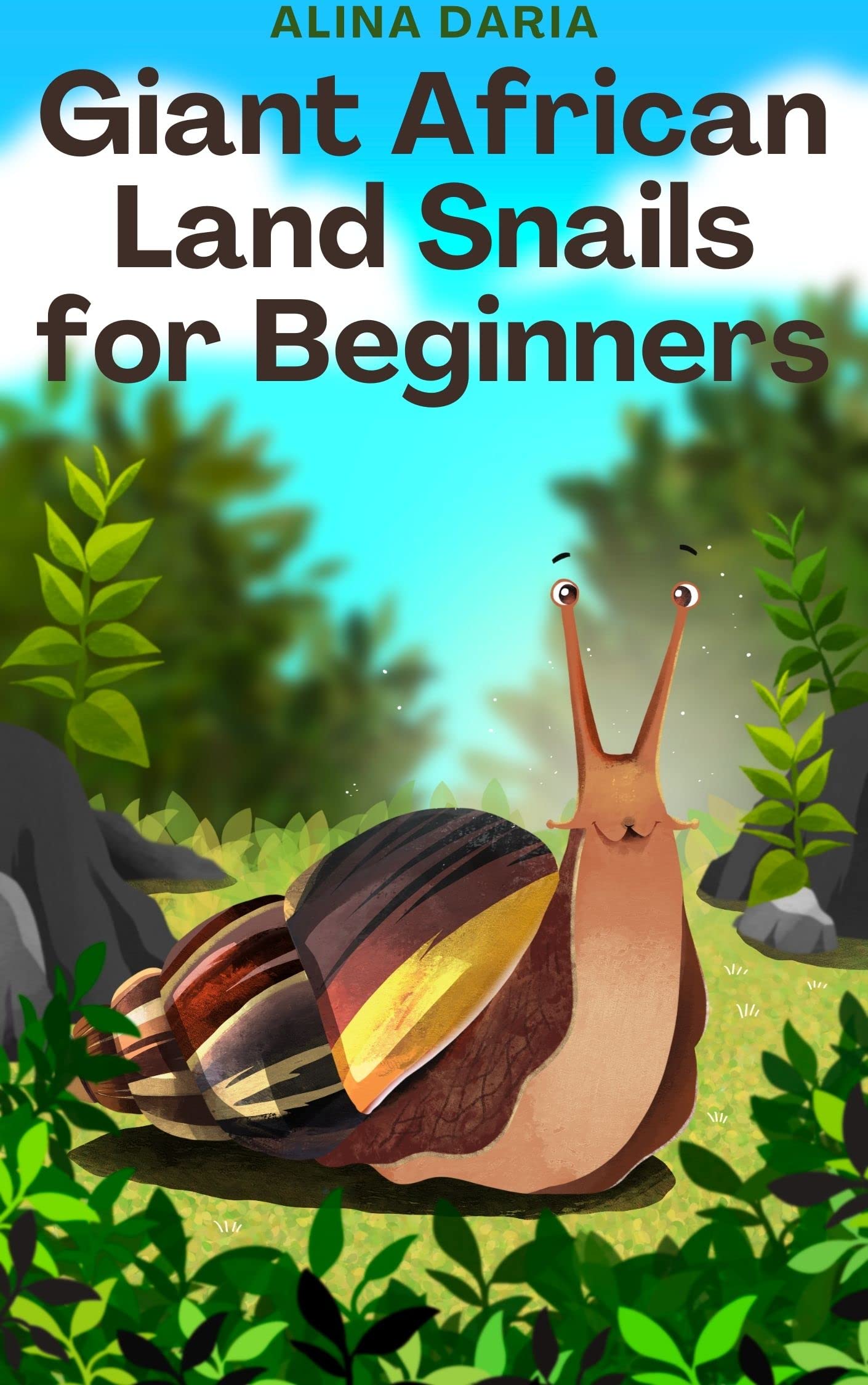 Giant African Land Snails for Beginners by Alina Daria | Goodreads