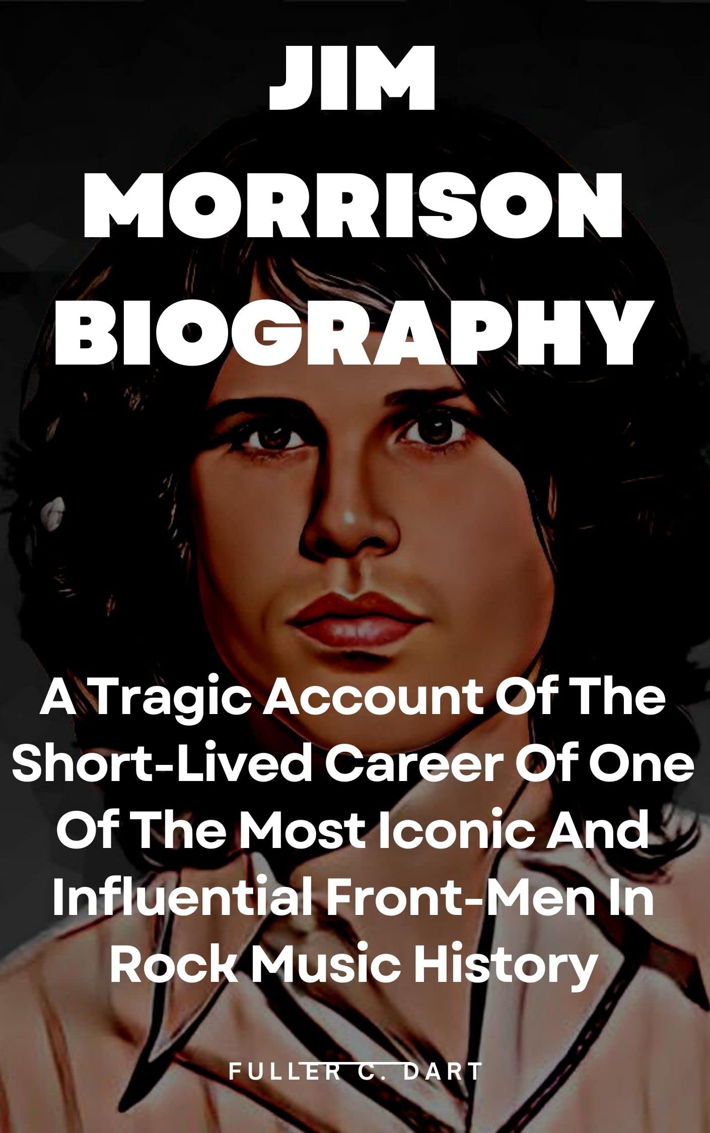 Jim Morrison Biography: A tragic account of the short-lived career of ...