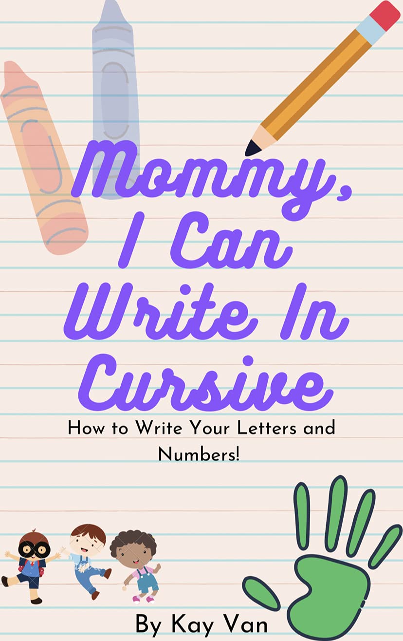 Mommy, I Can Write in Cursive: How to Write Your Letters and Numbers ...