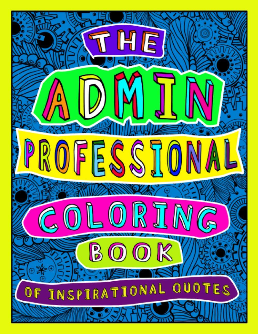 The Admin Professional Coloring Book of Inspirational Quotes: An Adult ...