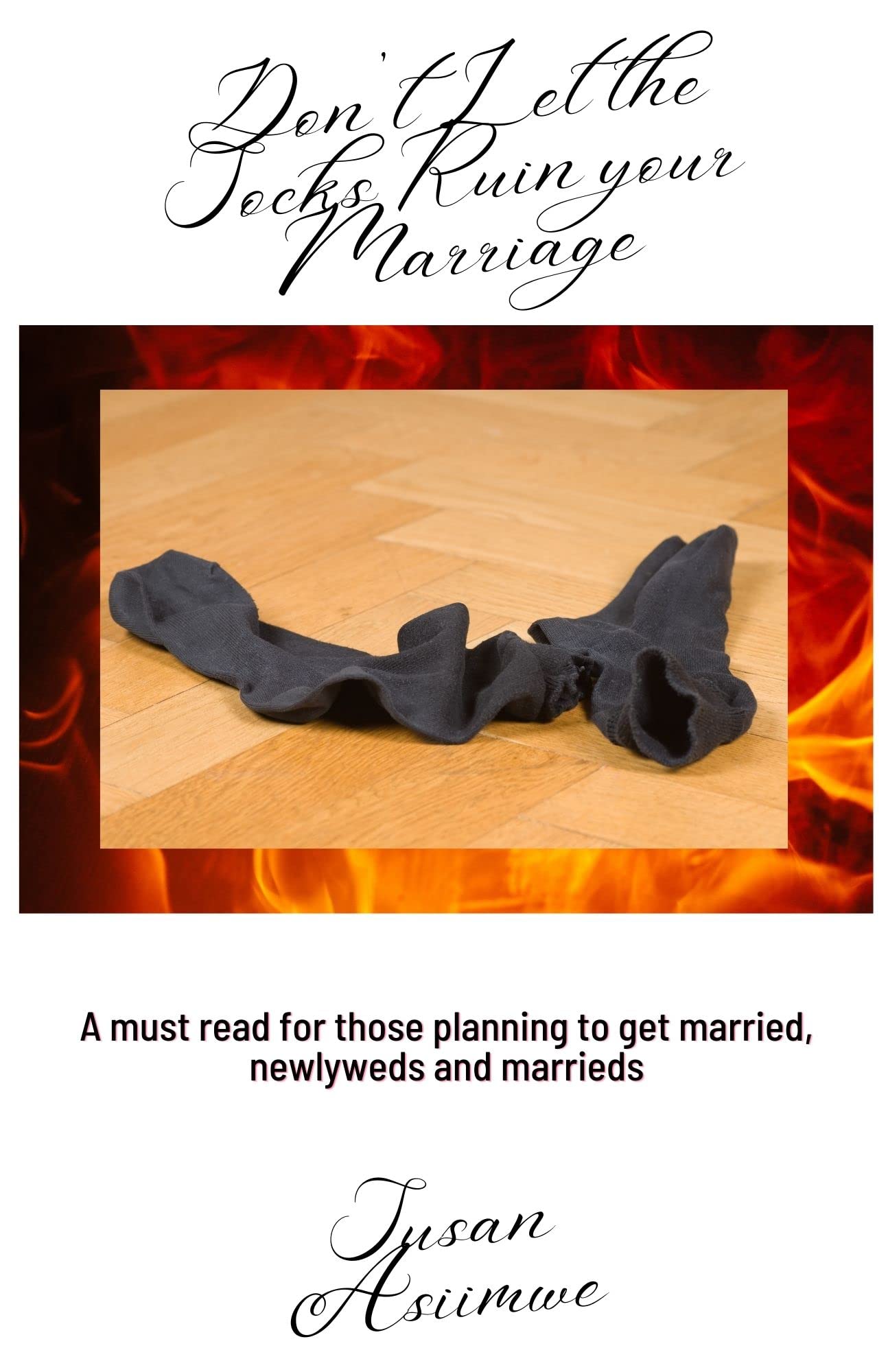 Don't Let the Socks Ruin your Marriage: A must read for those planning ...