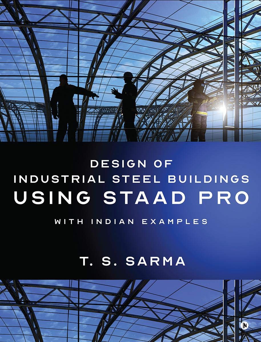 Design of Industrial Steel Buildings Using Staad Pro: With Indian ...