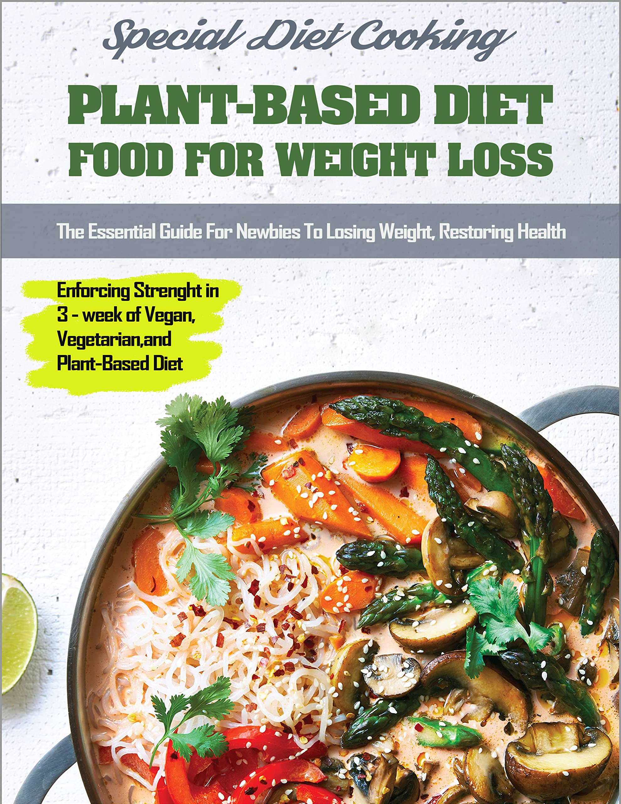 Special Diet Cooking PLANT-BASED DIET FOOD FOR WEIGHT LOSS: The ...
