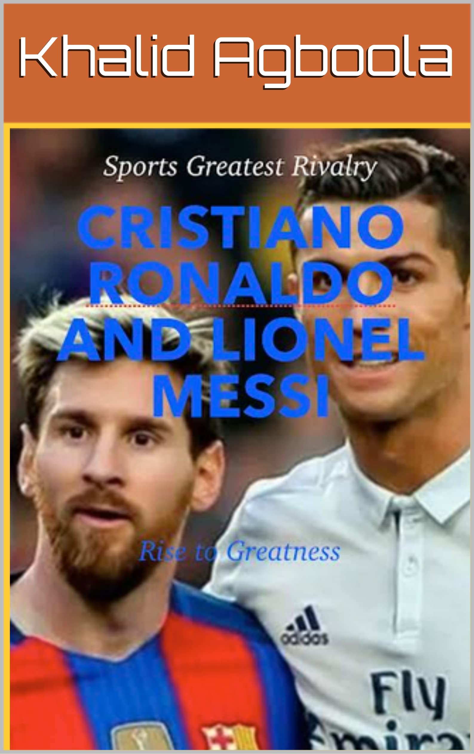 The Story of The Greatest Rivalry in Sports History: Cristiano Ronaldo ...