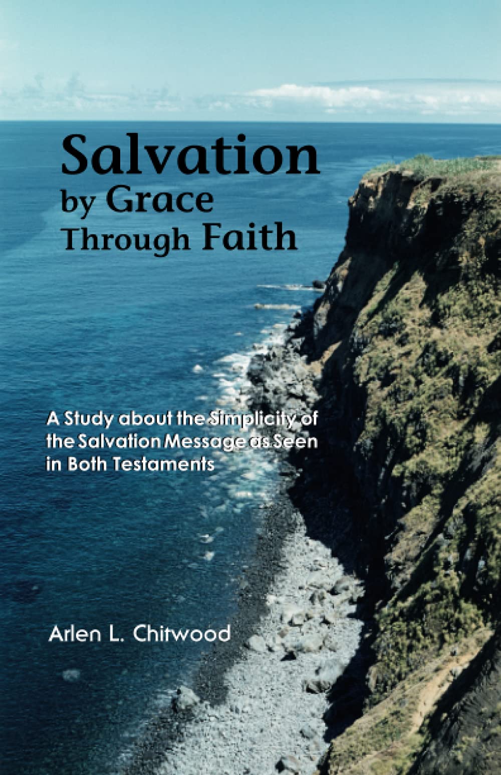 Salvation by Grace through Faith by Arlen L. Chitwood | Goodreads