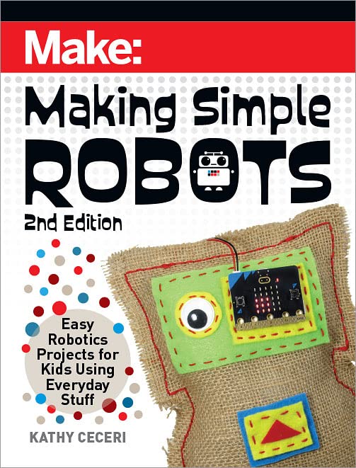 Making Simple Robots: Easy Robotics Projects for Kids Using Everyday ...