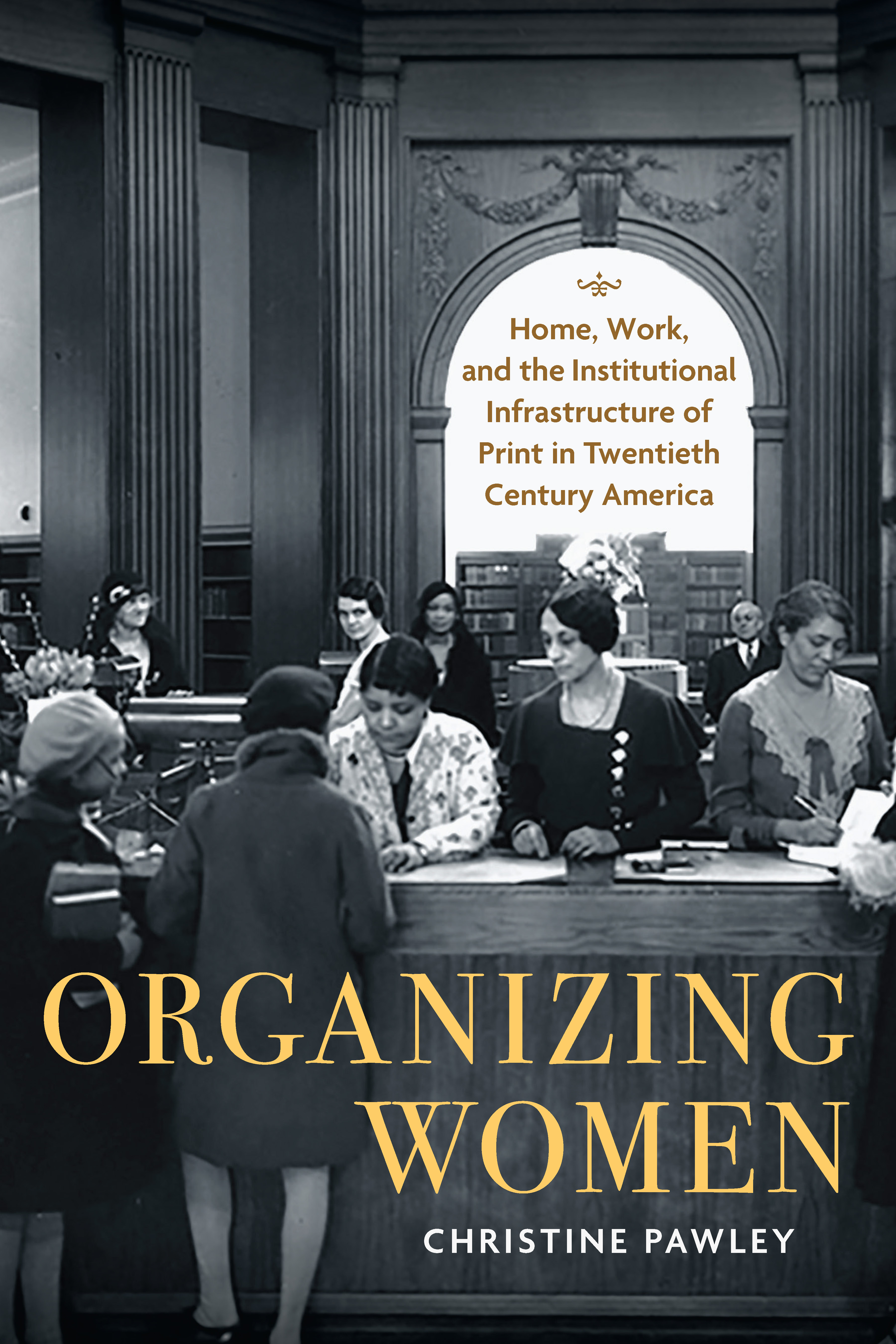 Organizing Women: Home, Work, and the Institutional Infrastructure of ...