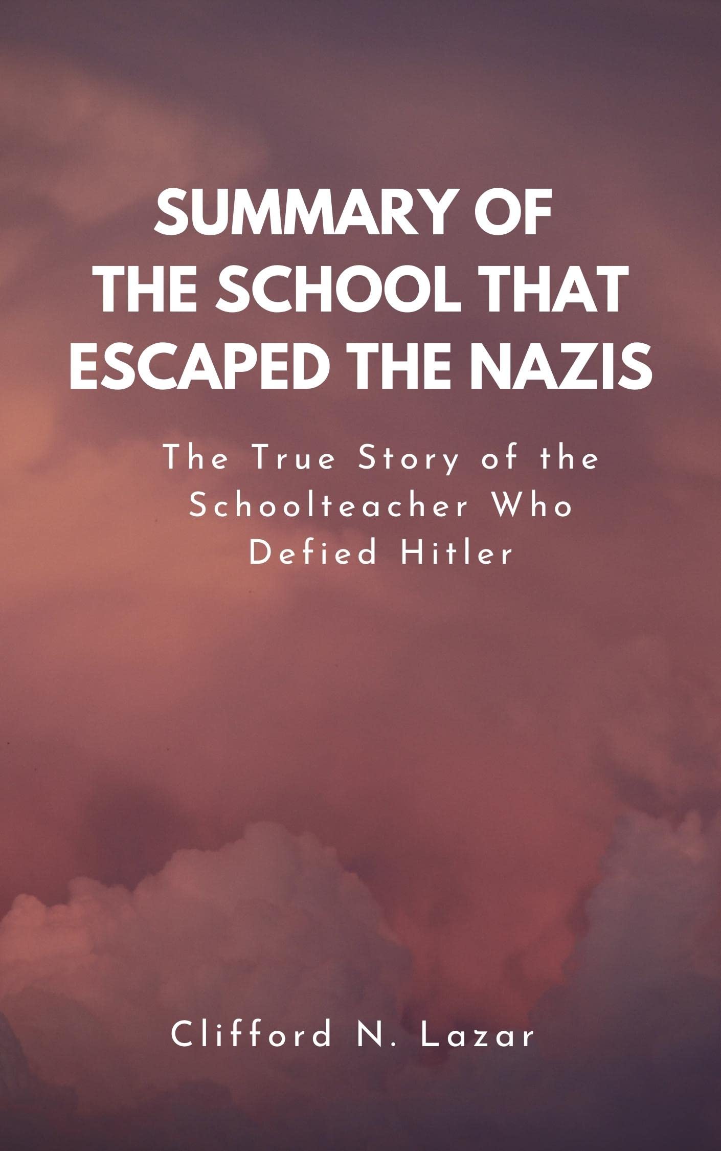 Summary of The School that Escaped the Nazis: The True Story of the ...