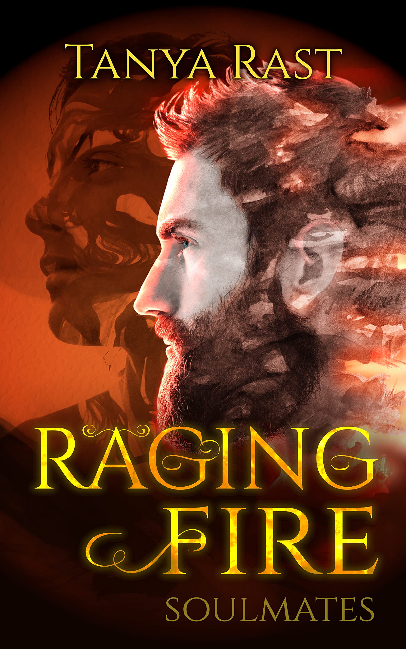 Raging Fire: Soulmates by Tanya Rast | Goodreads