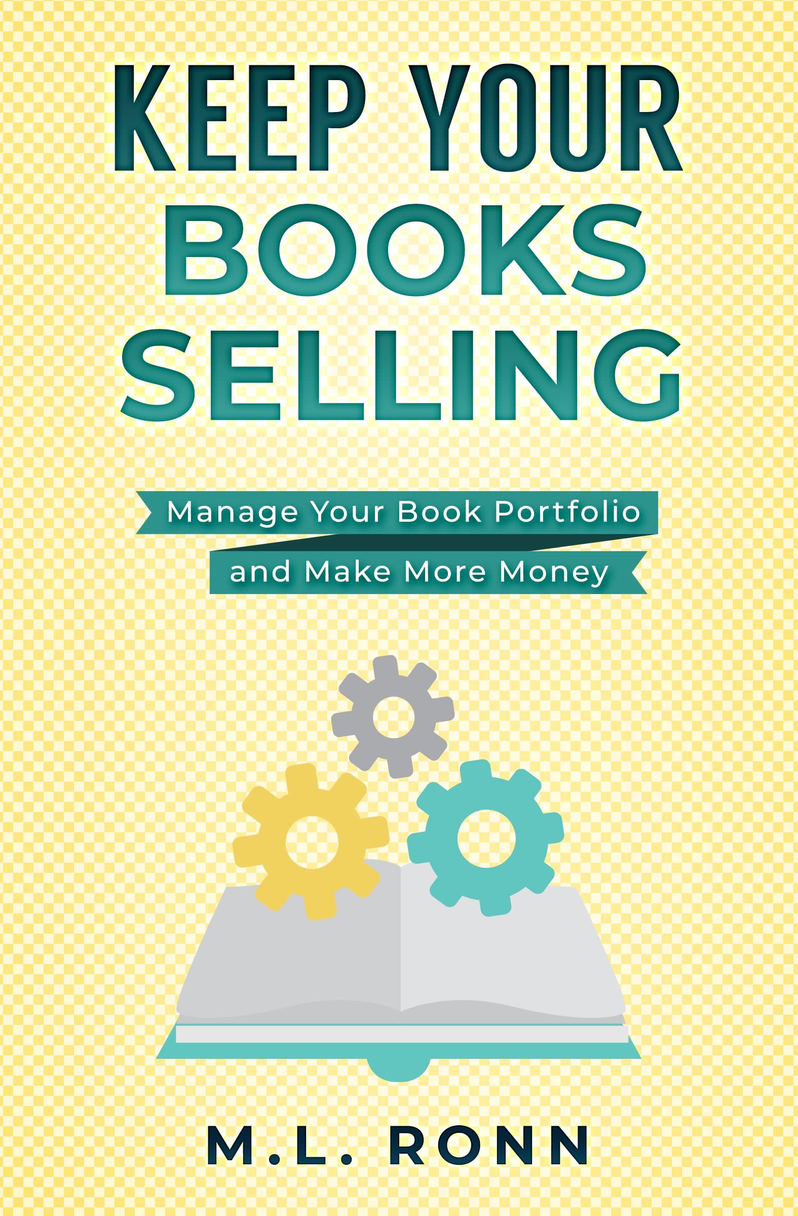 Keep Your Books Selling: Manage Your Book Portfolio and Make More Money ...
