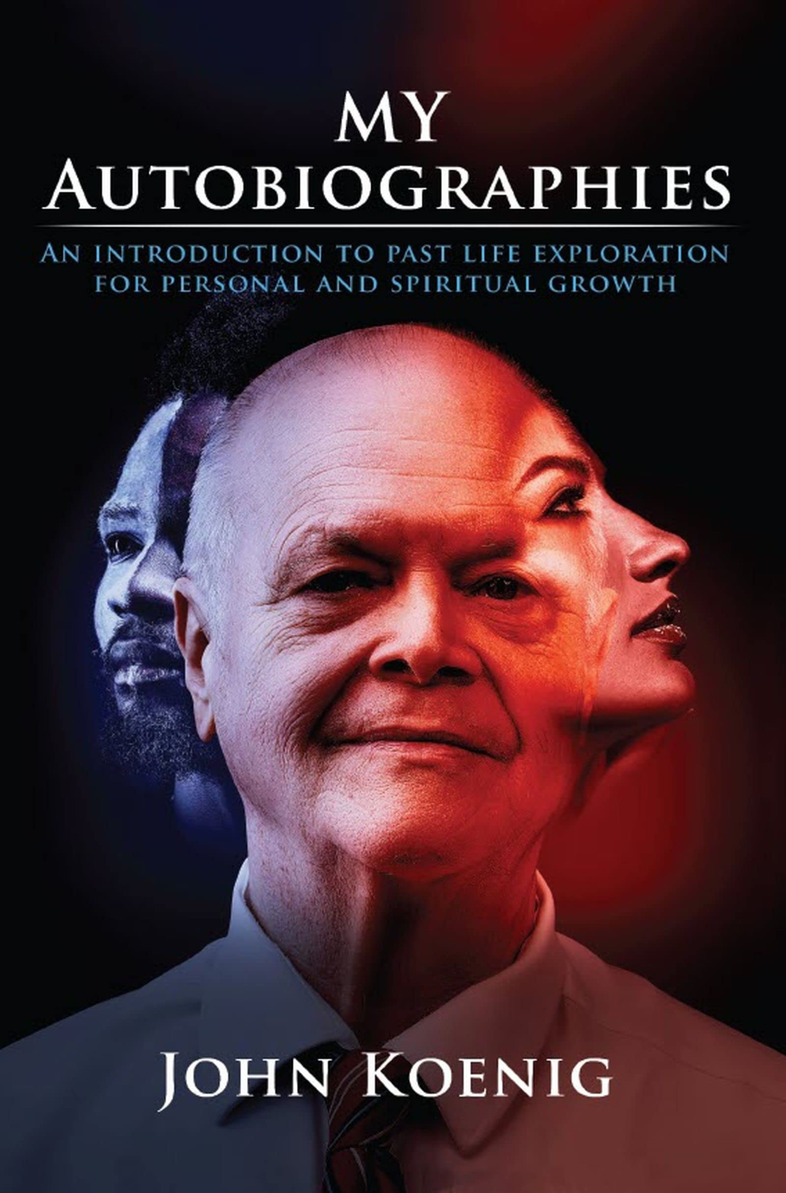 My Autobiographies: An Introduction to Past Life Exploration for ...