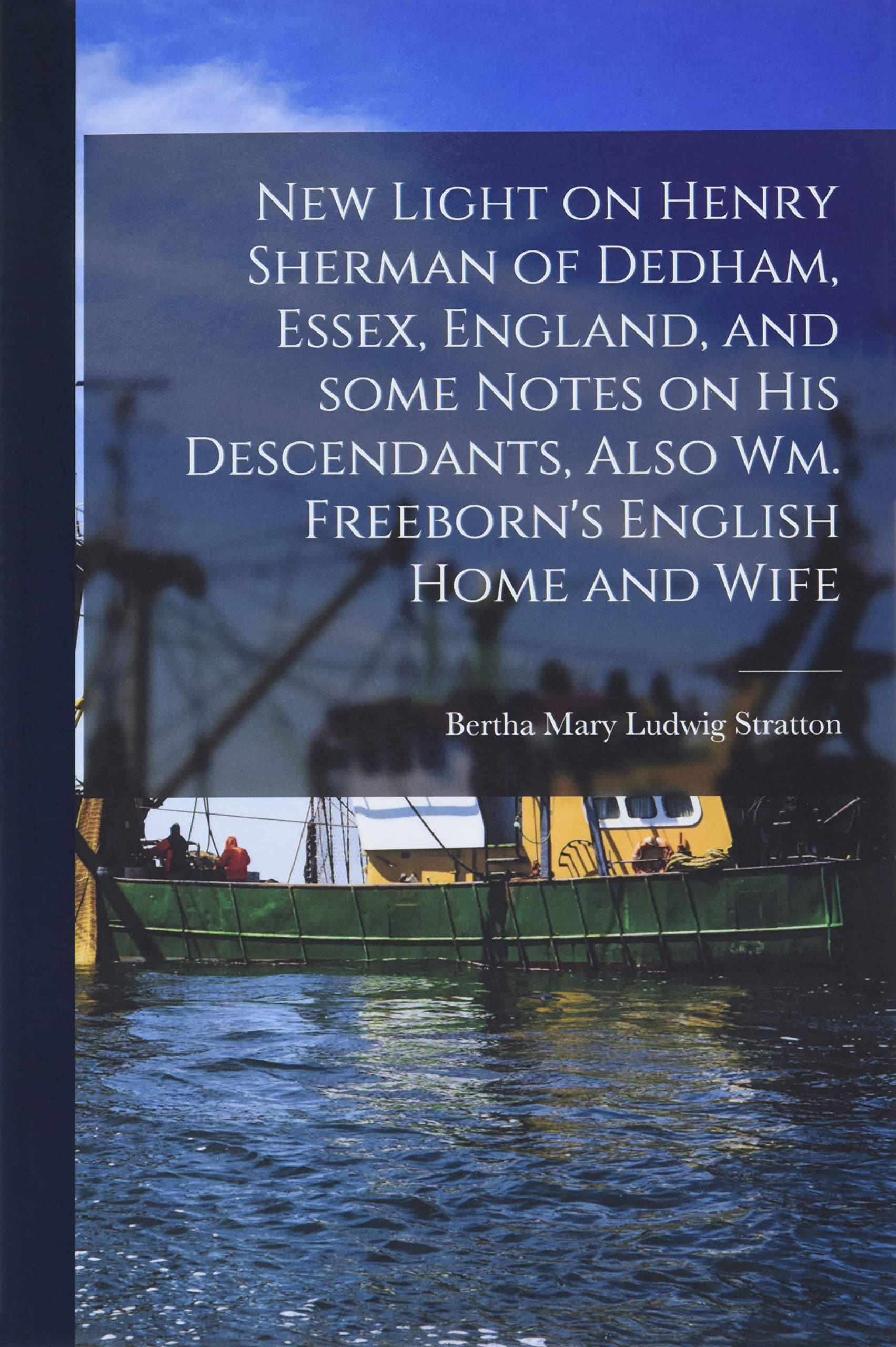 New Light on Henry Sherman of Dedham, Essex, England, and Some Notes on ...