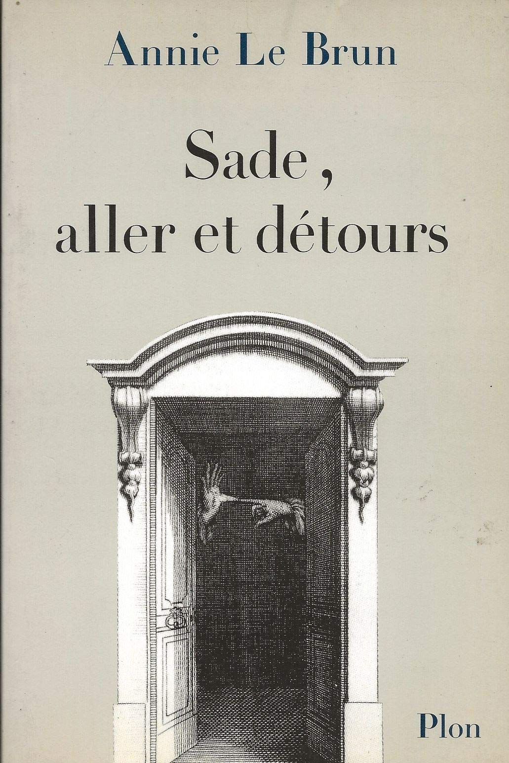 Sade, aller et détours (French Edition) by Annie Le Brun | Goodreads