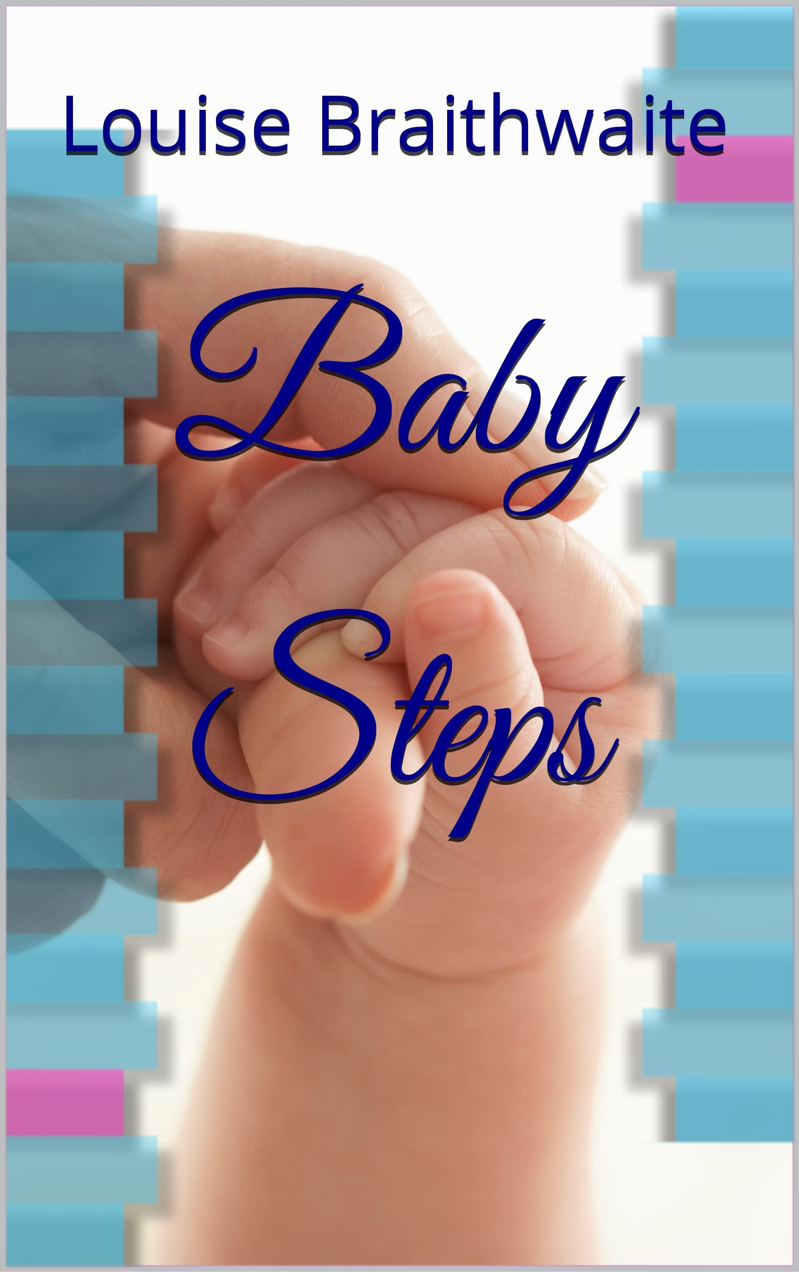 Baby Steps by Louise Braithwaite | Goodreads