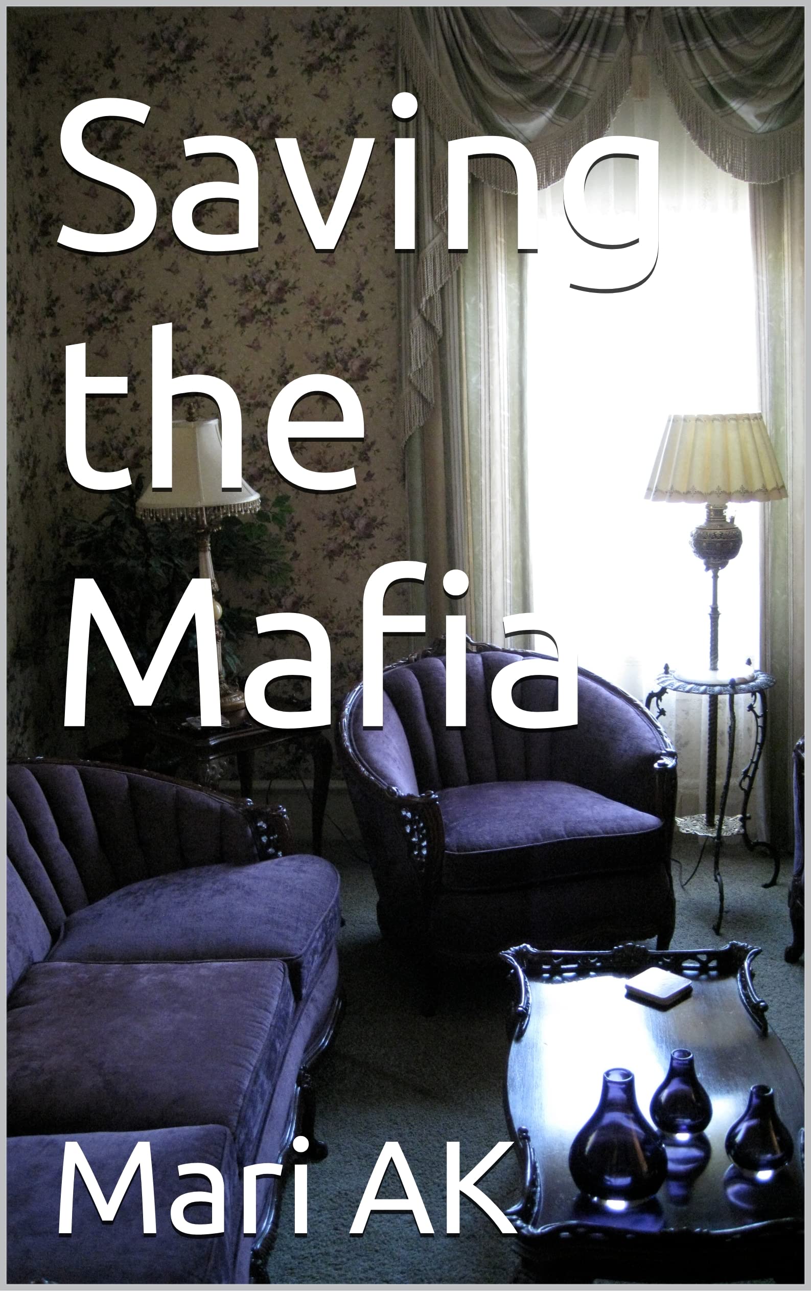 Saving the Mafia (Marinelli-Schmidt Alliance Book 1) by Mari AK | Goodreads