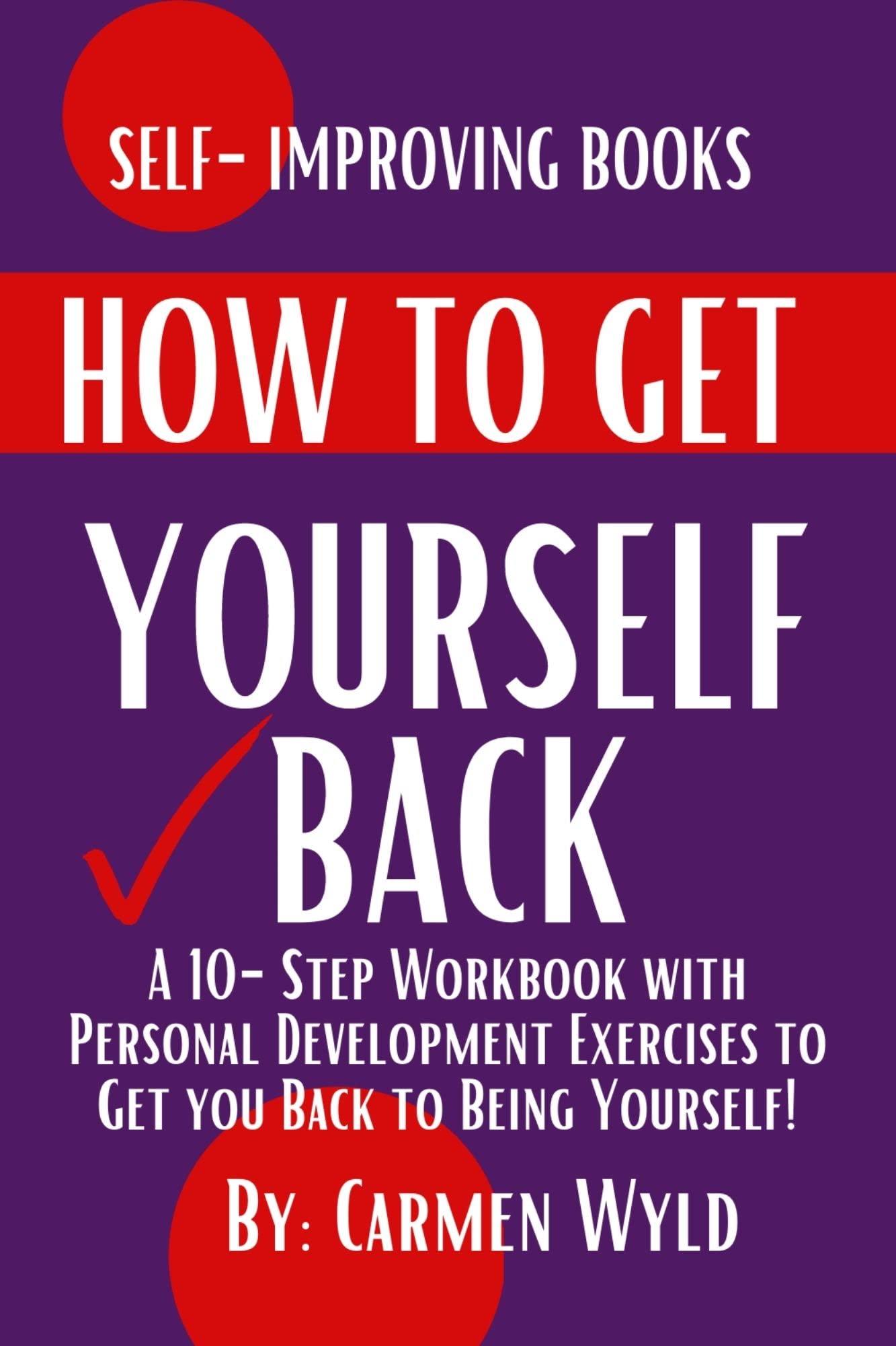 Self-Improving Books: How to Get Yourself Back: A 10-Step Workbook with ...