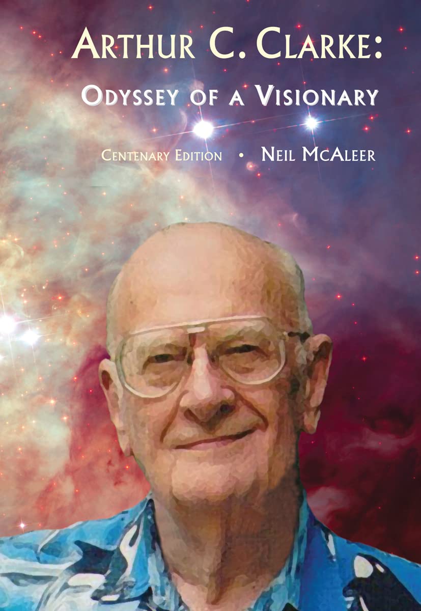 Arthur C. Clarke: Odyssey of a Visionary by Neil McAleer | Goodreads