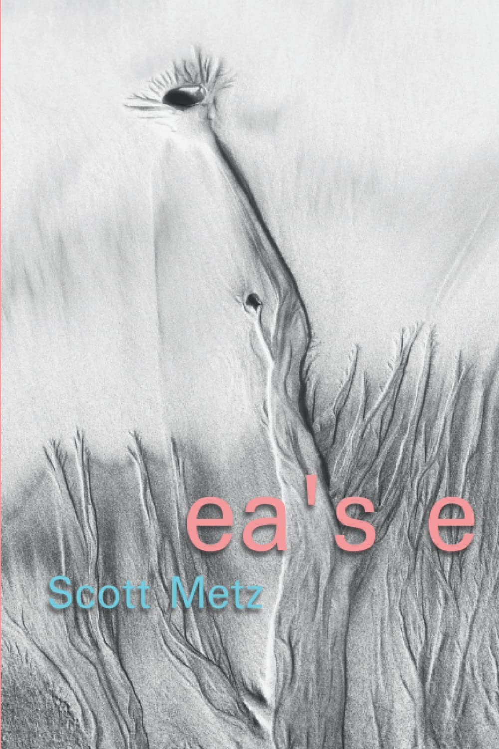 ea”s e: haiku of Scott Metz by Scott Metz | Goodreads
