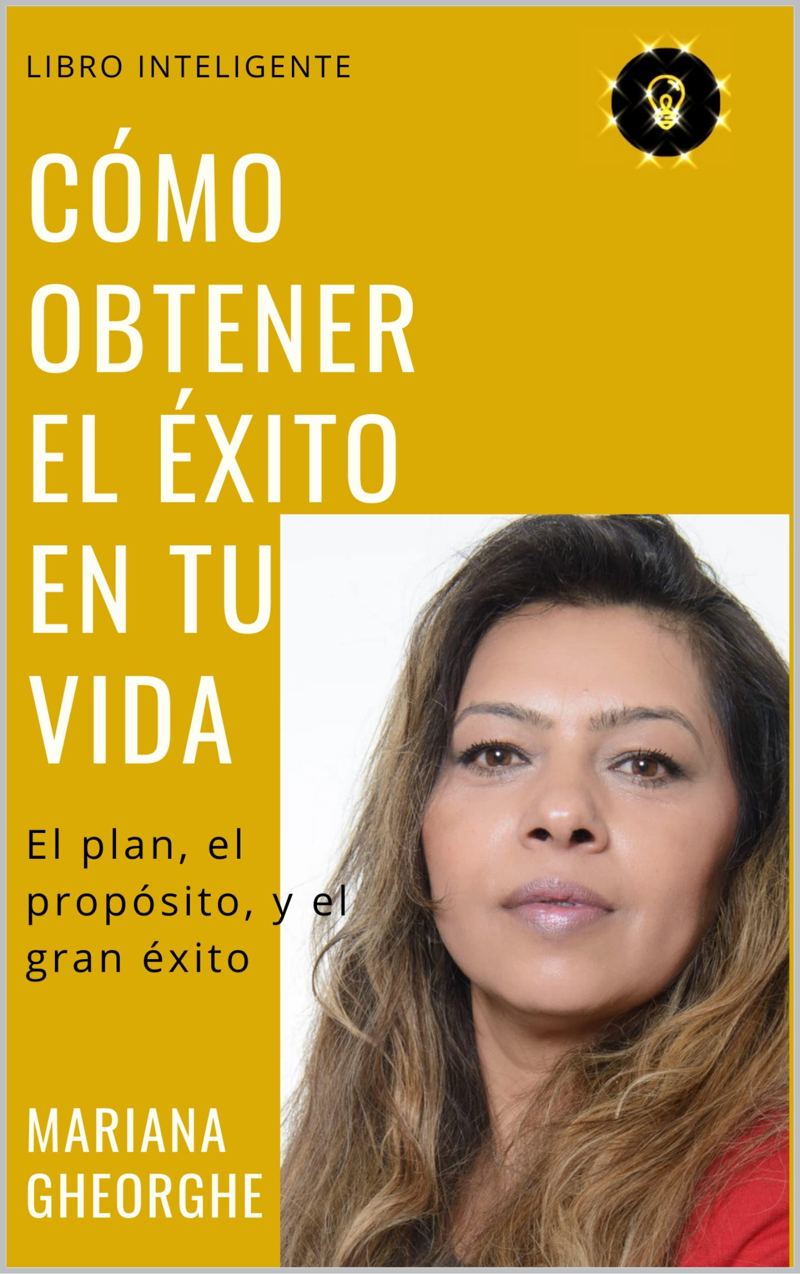 CÓMO OBTENER EL ÉXITO EN TU VIDA: El plan, el propósito, y el gran ...