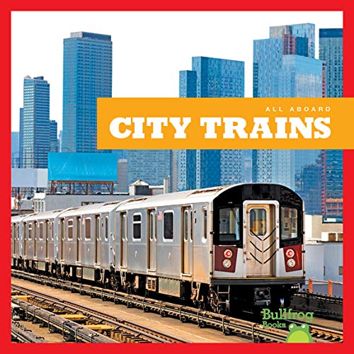 City Trains (Bullfrog Books: All Aboard) by Jenna Lee Gleisner | Goodreads