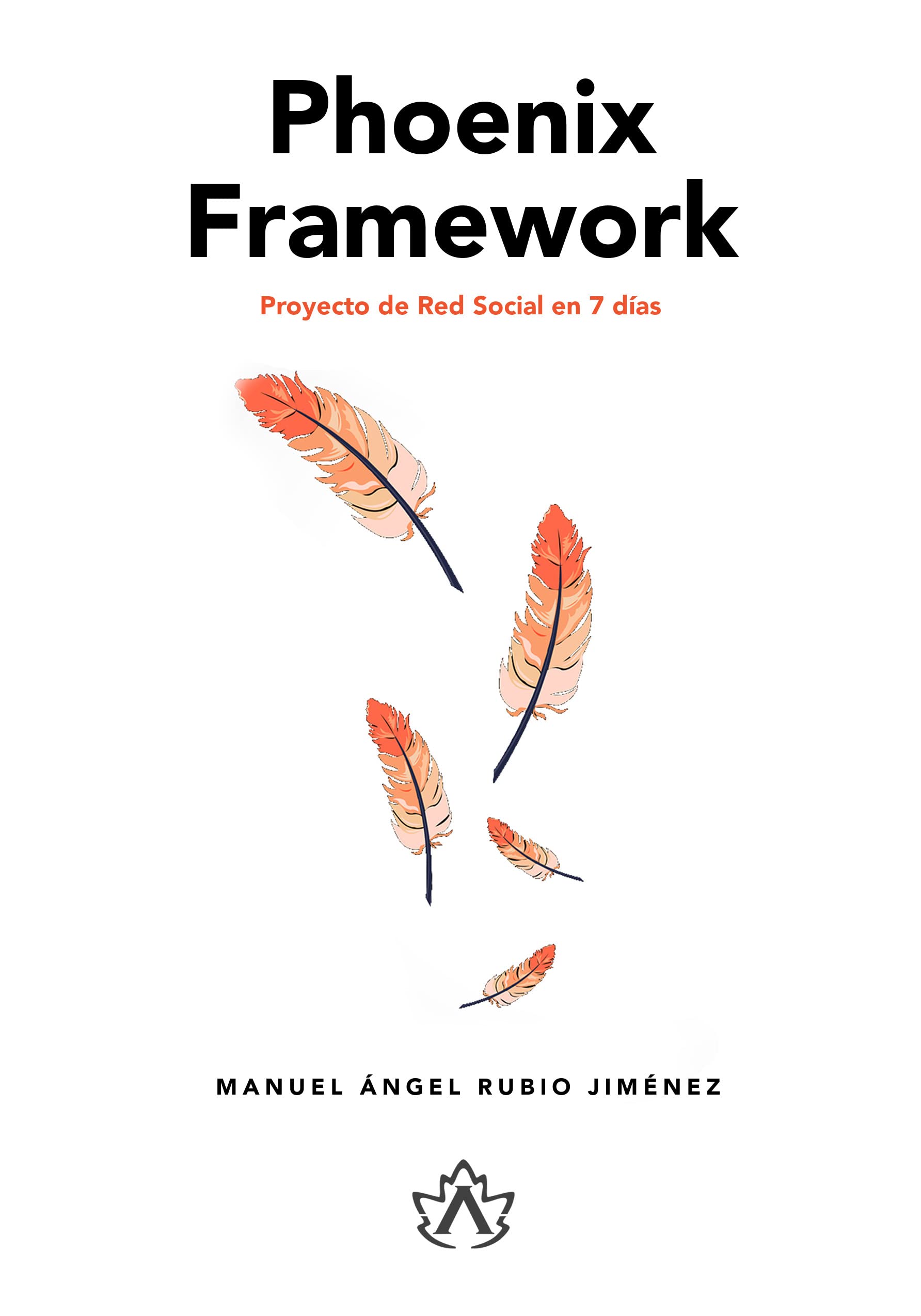 Phoenix Framework: Proyecto de Red Social en 7 días by Manuel Ángel ...