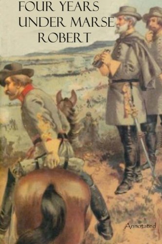 Four Years Under Marse Robert Annotated By Robert Stiles Goodreads