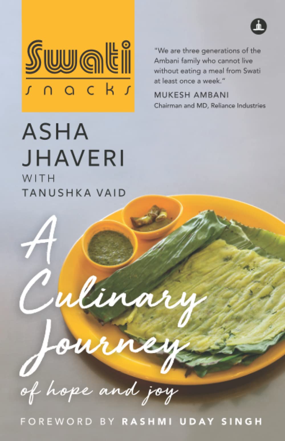 Swati Snacks: A Culinary Journey Of Hope And Joy by Asha Jhaveri ...