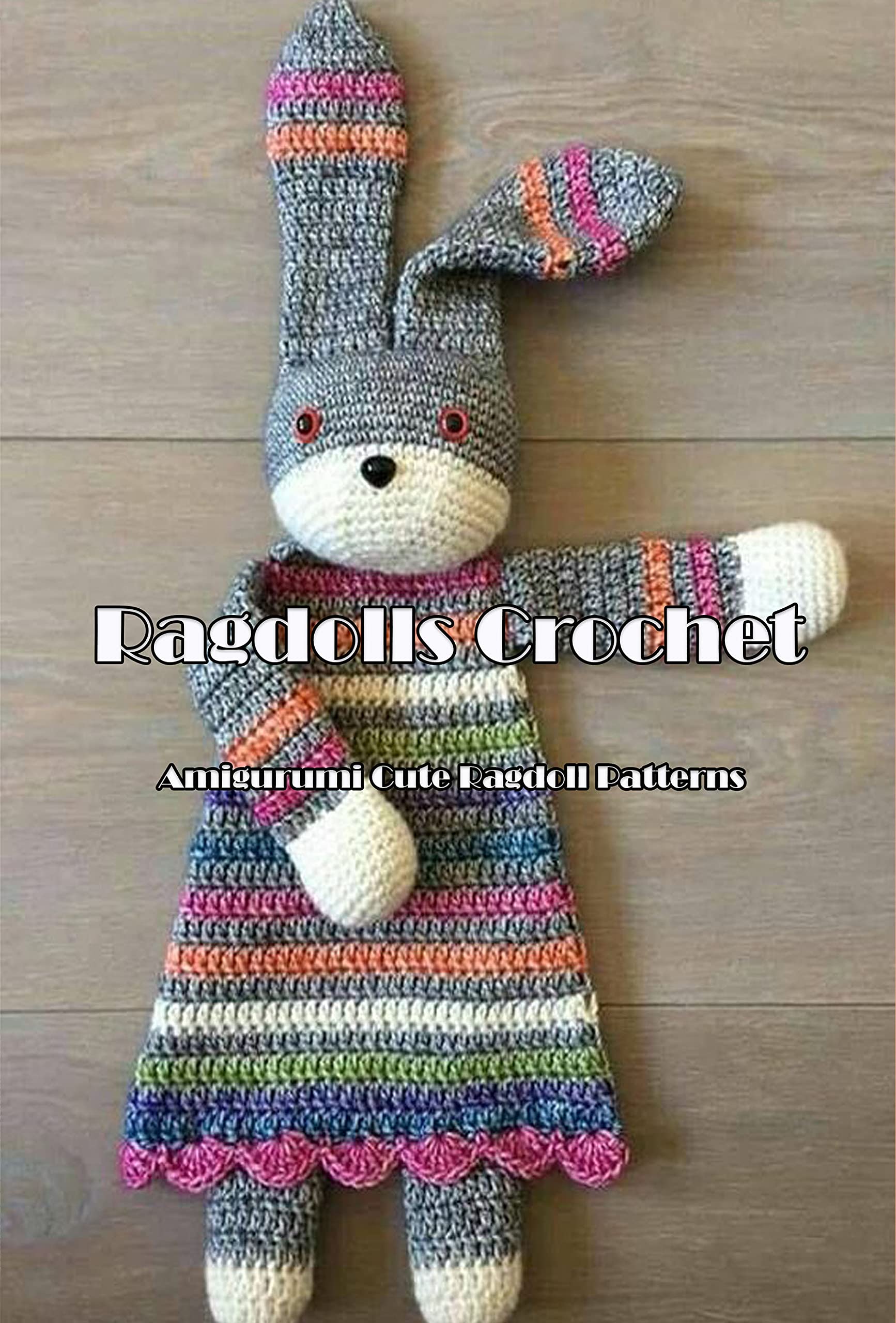 Ragdolls Crochet Tutorials: Amigurumi Cute Ragdoll Patterns by David ...
