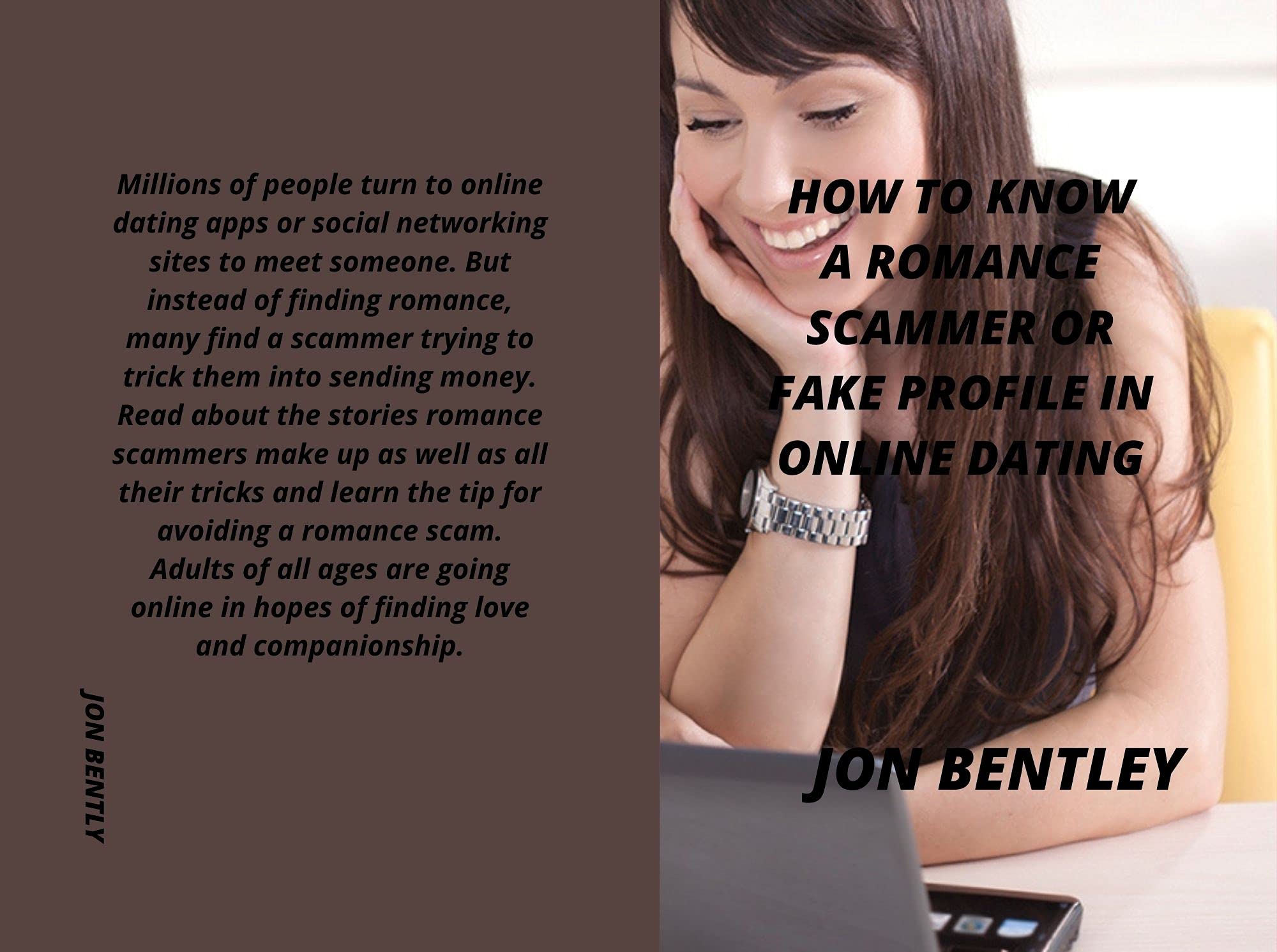 HOW TO KNOW A ROMANCE SCAMMER OR FAKE PROFILE IN ONLINE DATING by Jon Bentley | Goodreads
