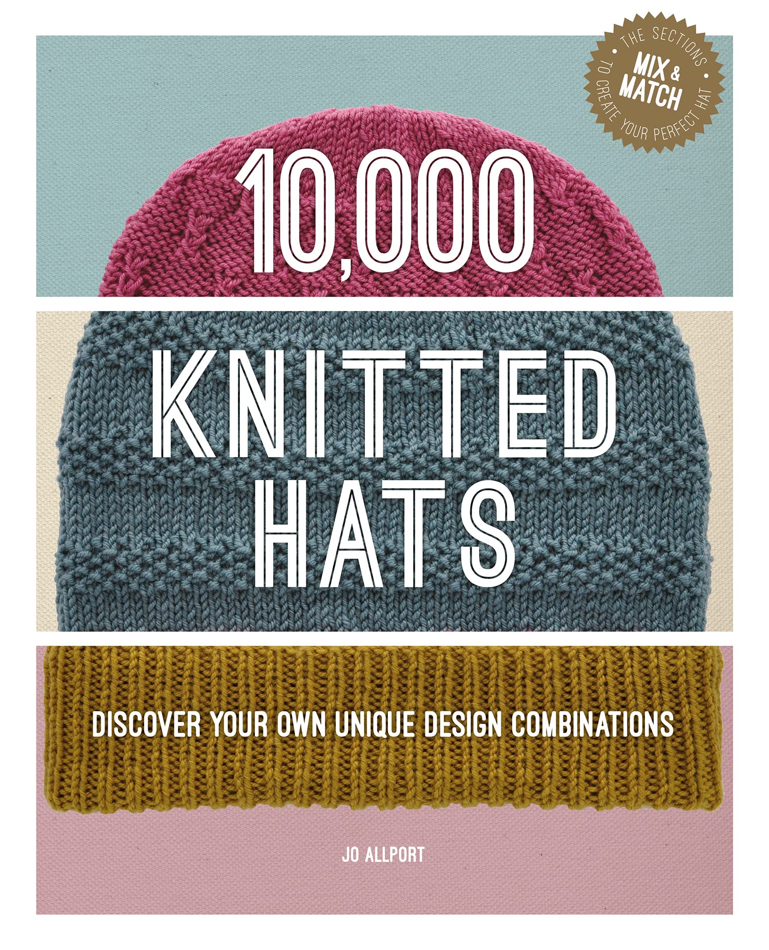10,000 Knitted Hats: Discover your own unique design combinations by Jo ...