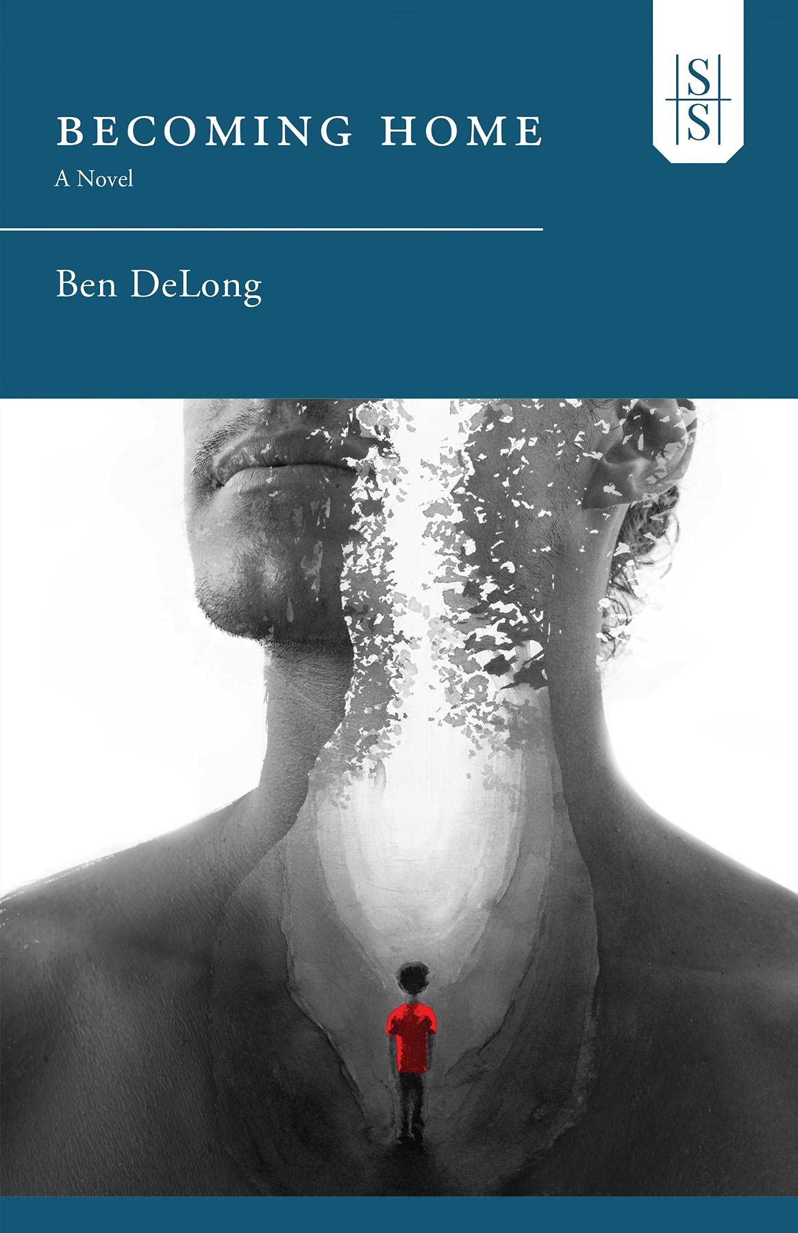 Becoming Home: A Novel by Ben DeLong | Goodreads