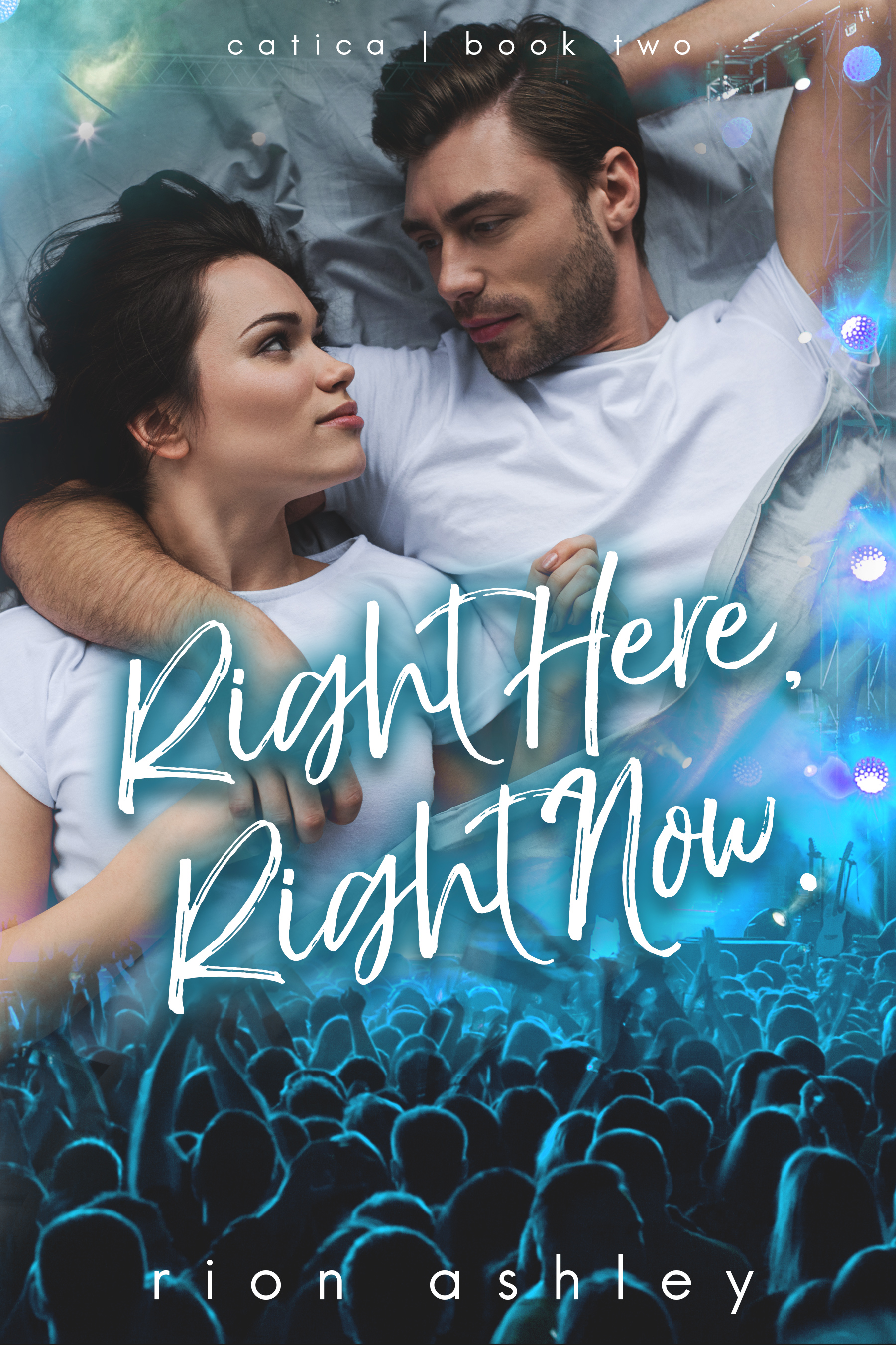 Right Here, Right Now. (Catica, #2) by Rion Ashley | Goodreads