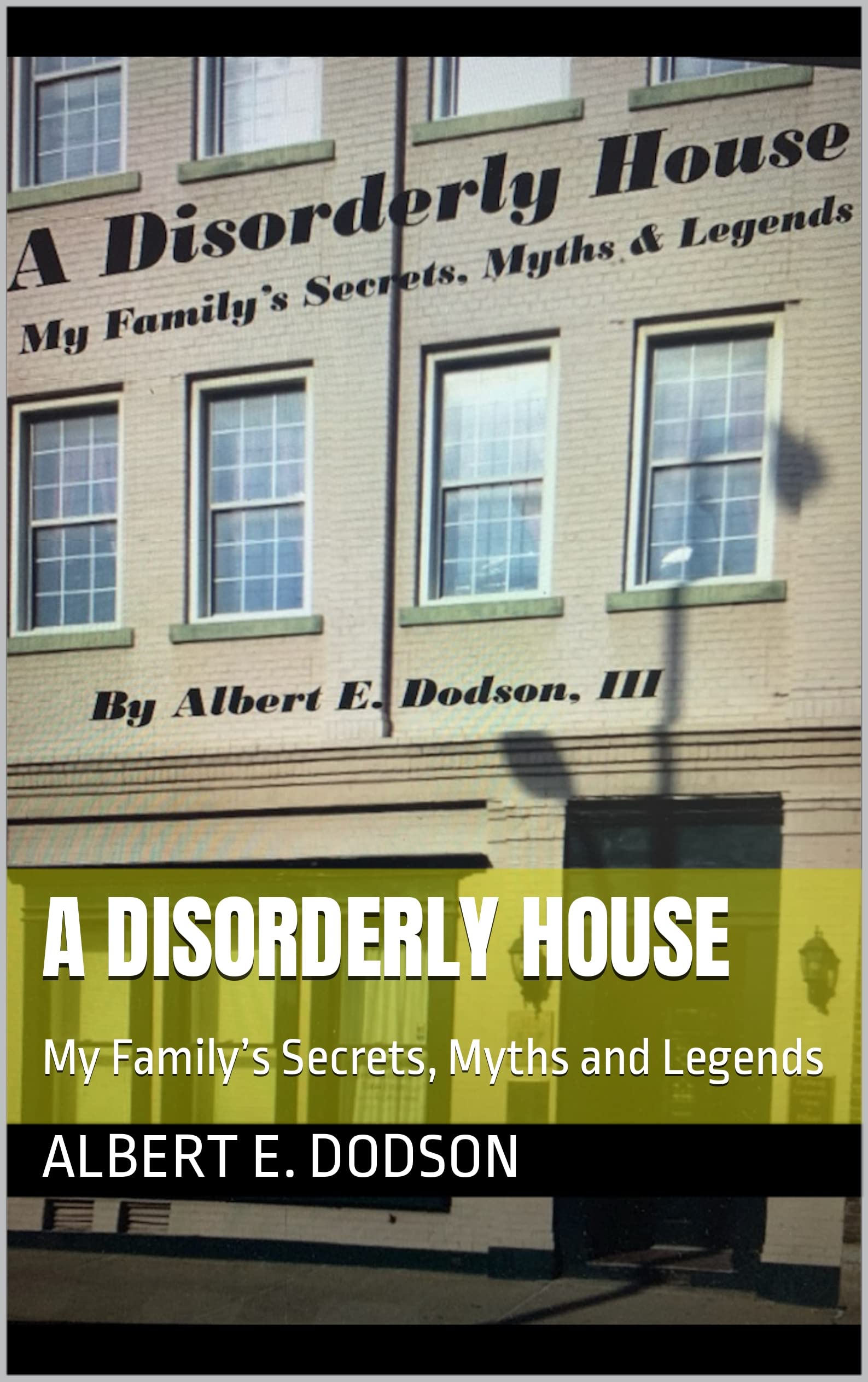 A Disorderly House: My Family’s Secrets, Myths and Legends by Albert E ...