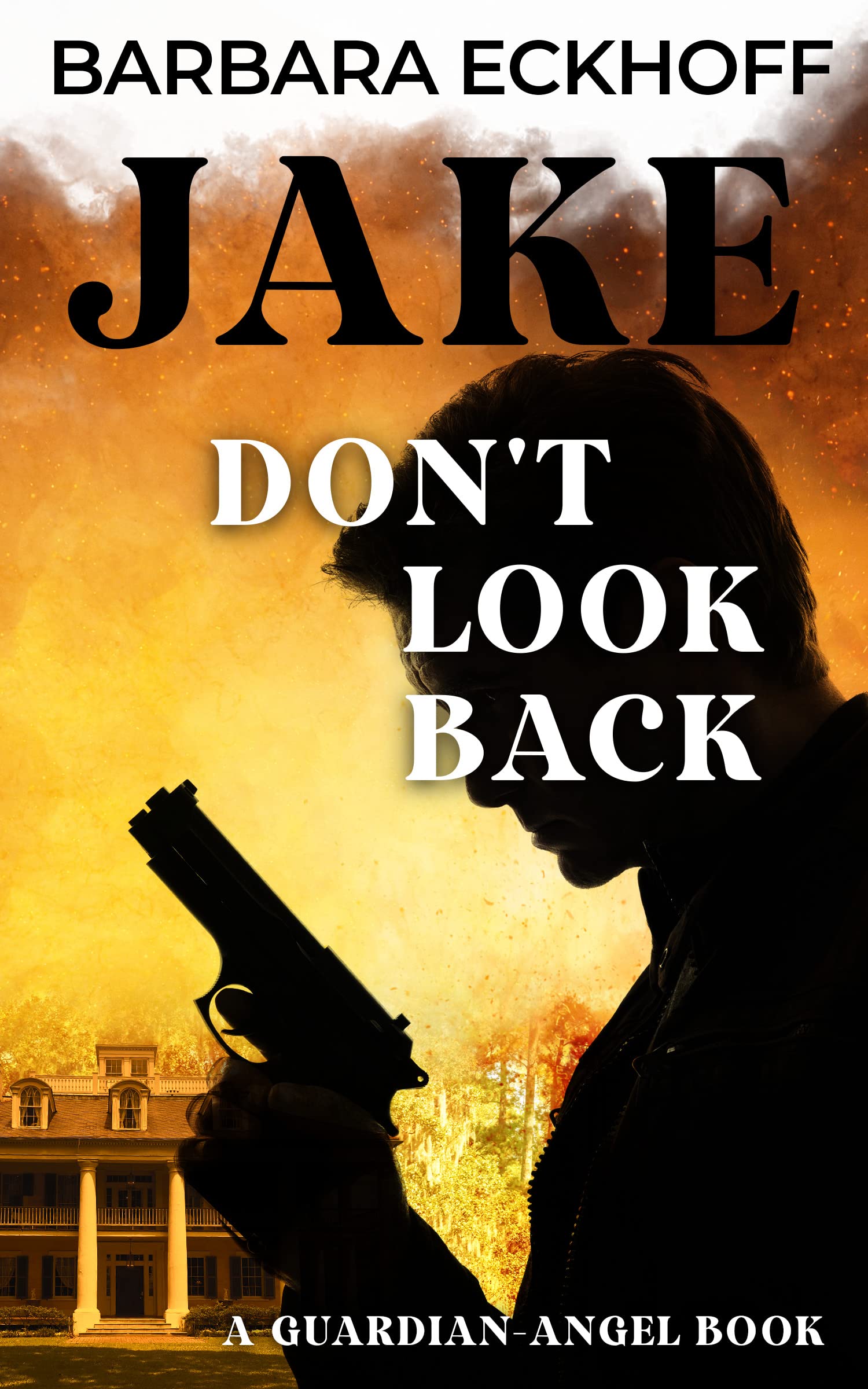 JAKE - Don't look back: A Guardian Angel Book by Barbara Eckhoff ...