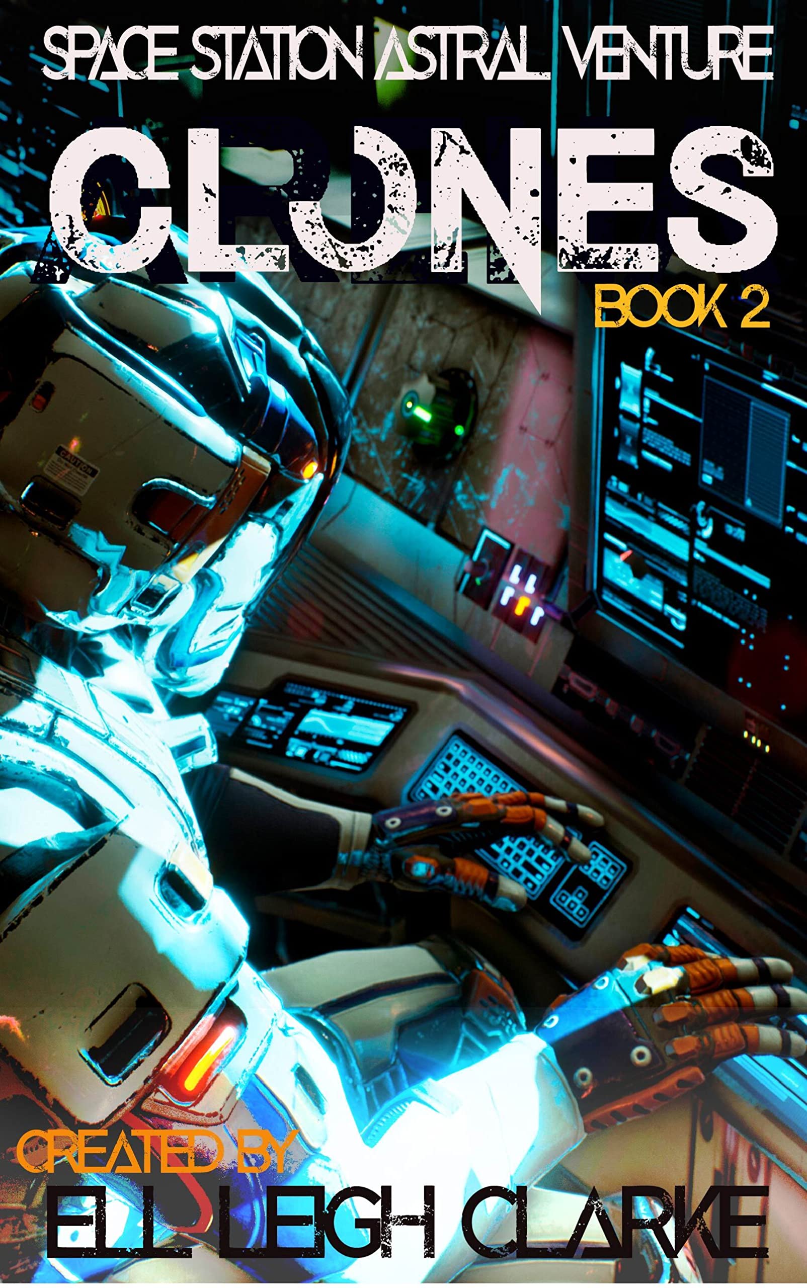 Clones (Space Station Astral Venture Book 2) by Ell Leigh Clarke | Goodreads